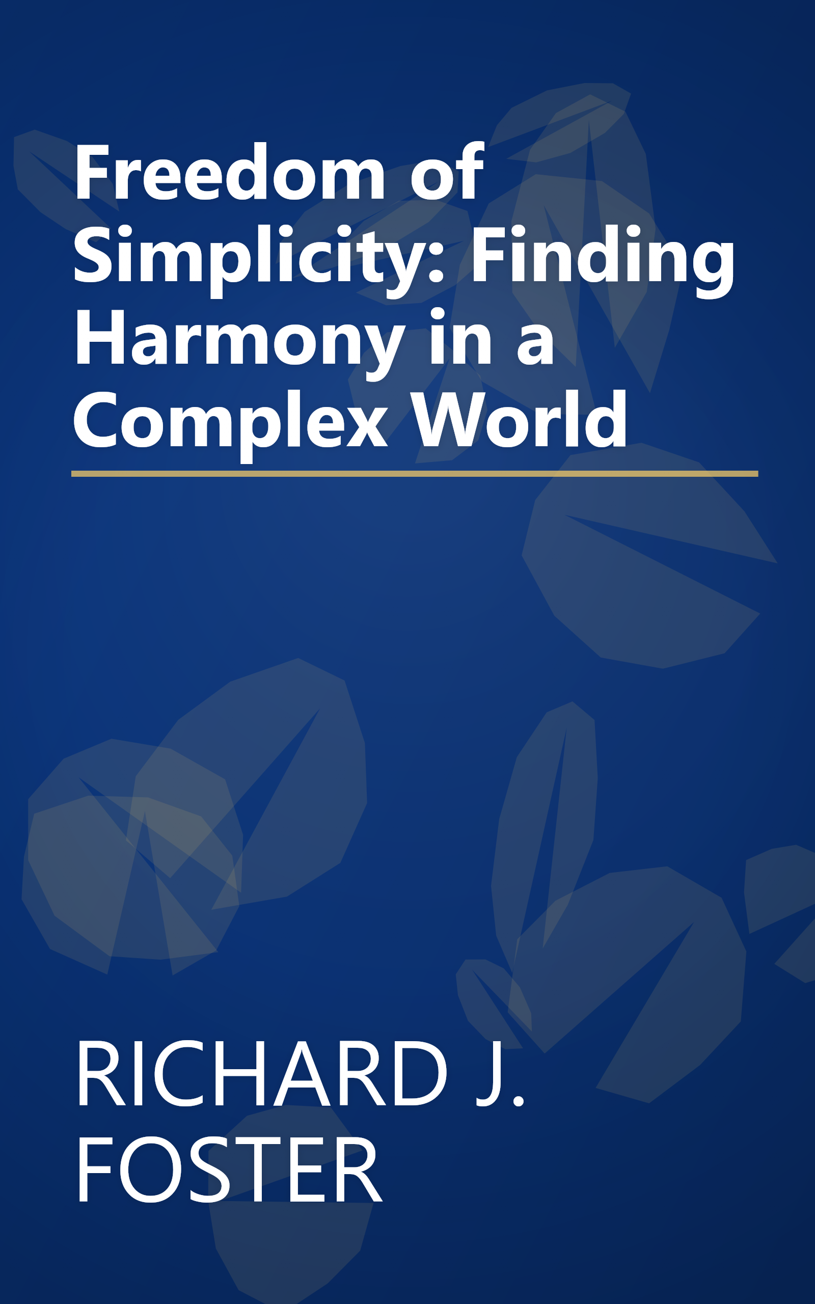 Freedom of Simplicity: Finding Harmony in a Complex World book cover