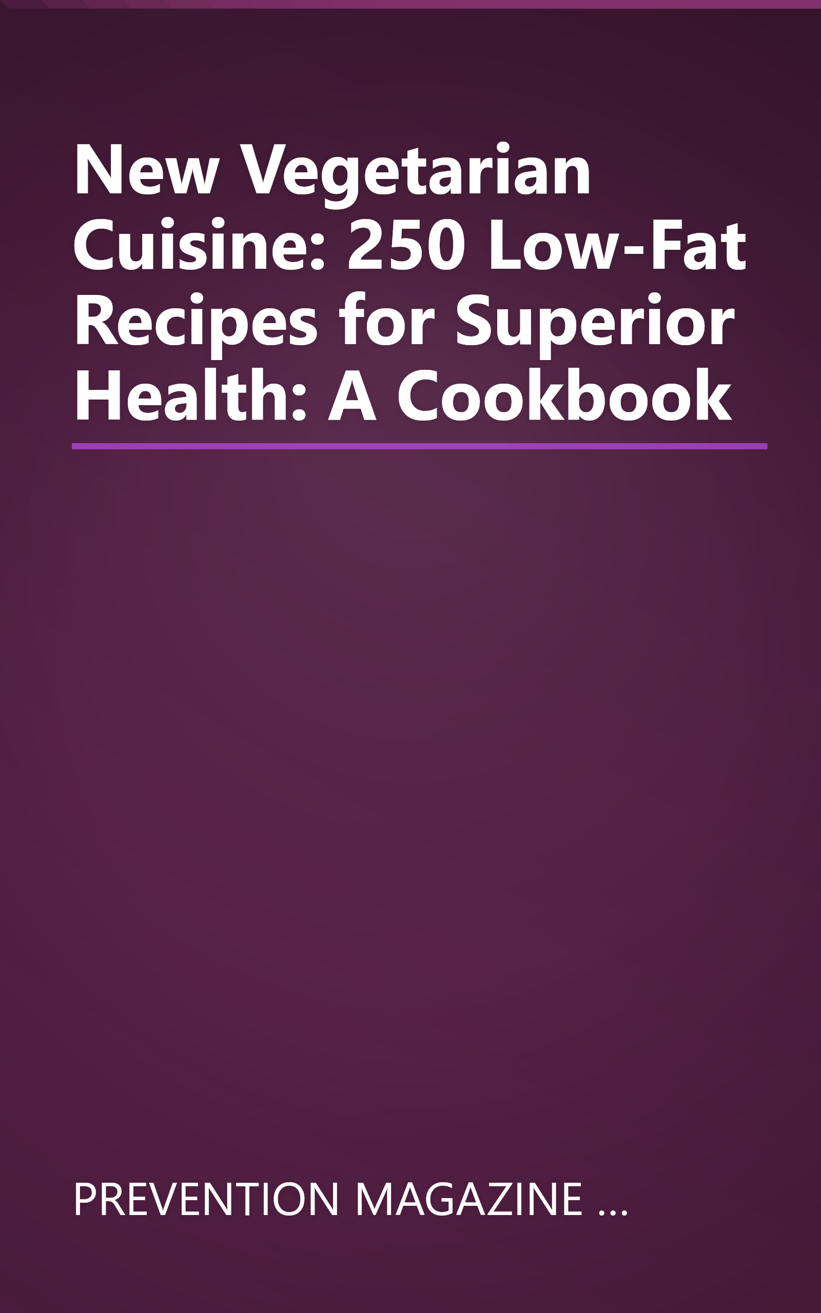 New Vegetarian Cuisine: 250 Low-Fat Recipes for Superior Health: A Cookbook book cover