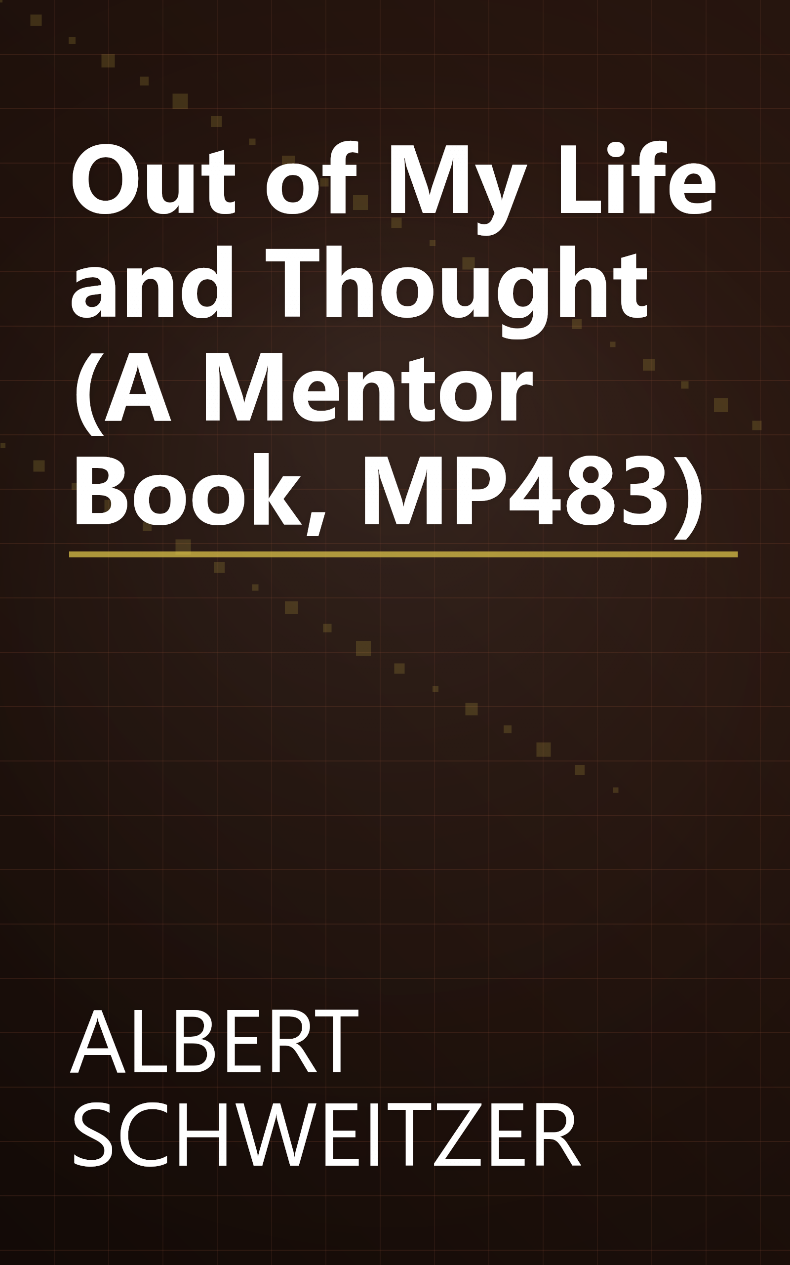 Out of My Life and Thought (A Mentor Book, MP483) book cover