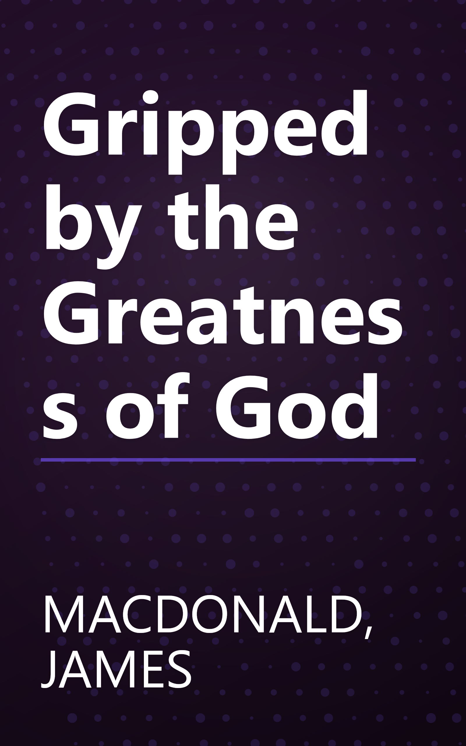 Gripped by the Greatness of God book cover