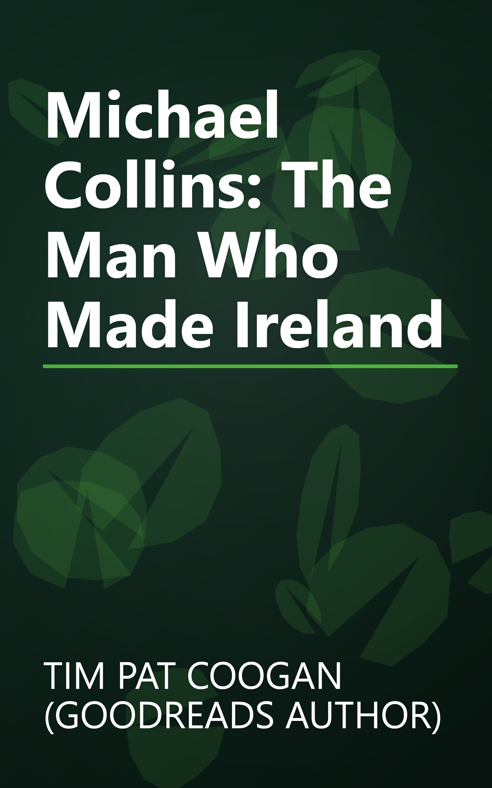 Michael Collins: The Man Who Made Ireland book cover