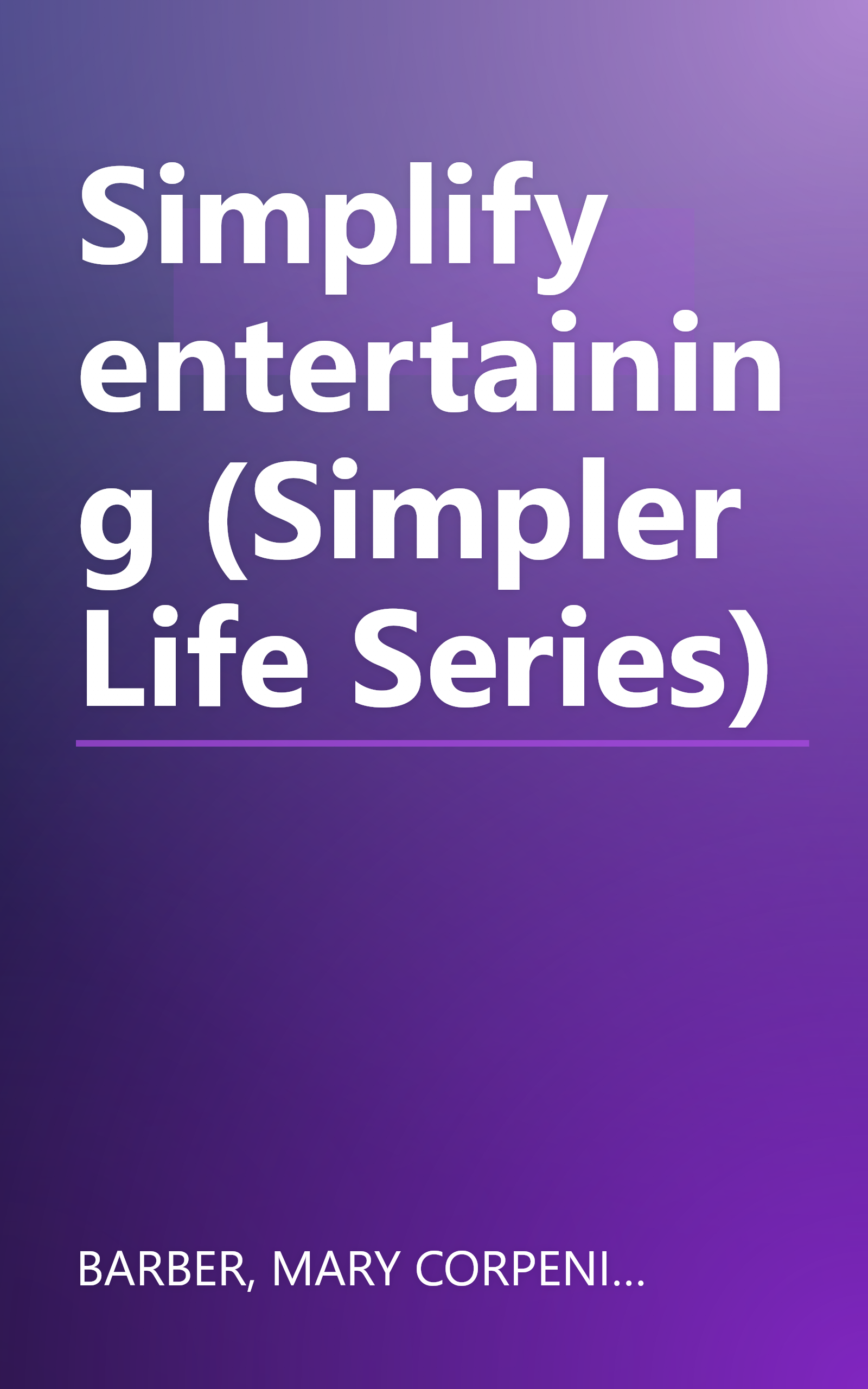 Simplify entertaining (Simpler Life Series) book cover