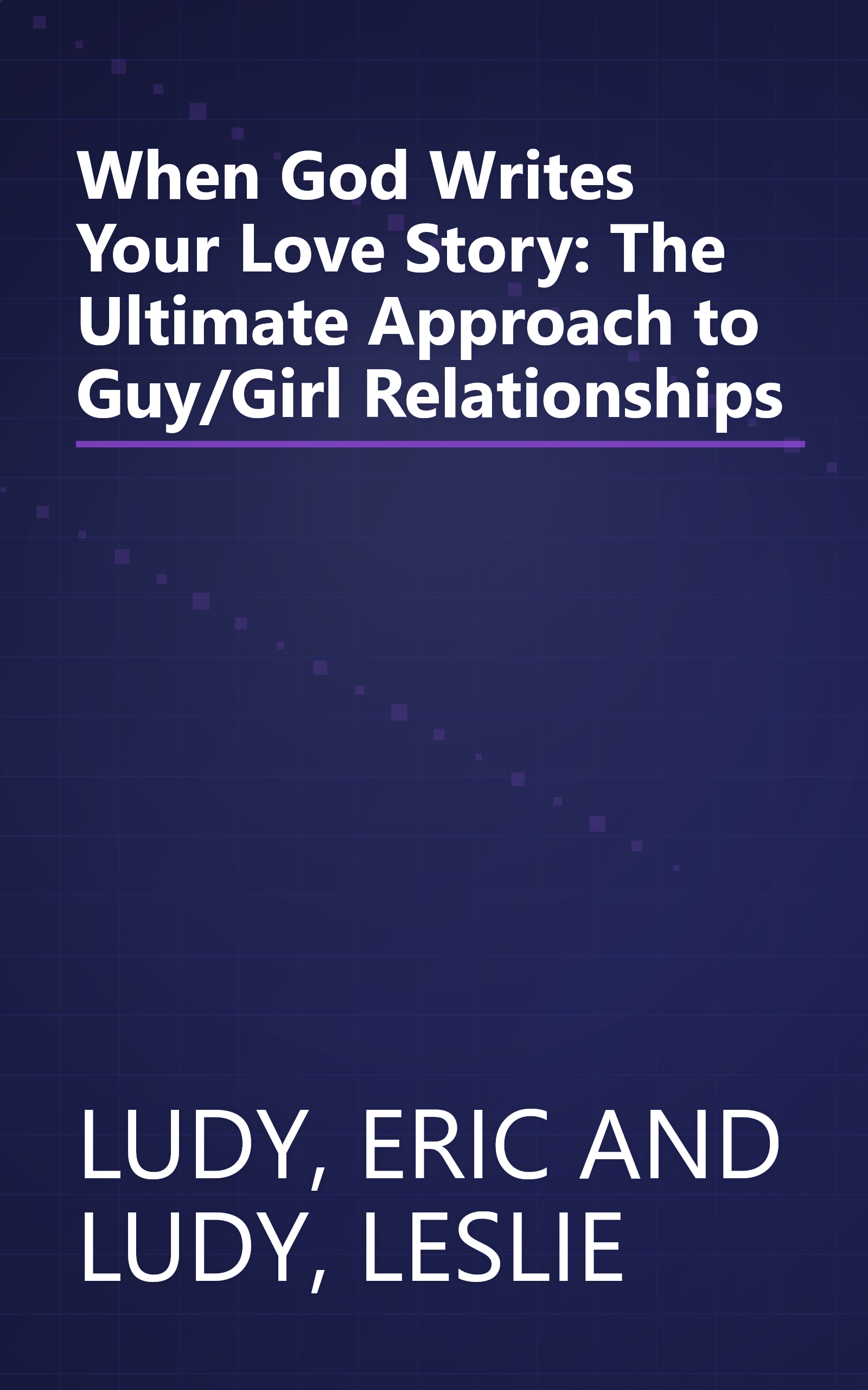 When God Writes Your Love Story: The Ultimate Approach to Guy/Girl Relationships book cover