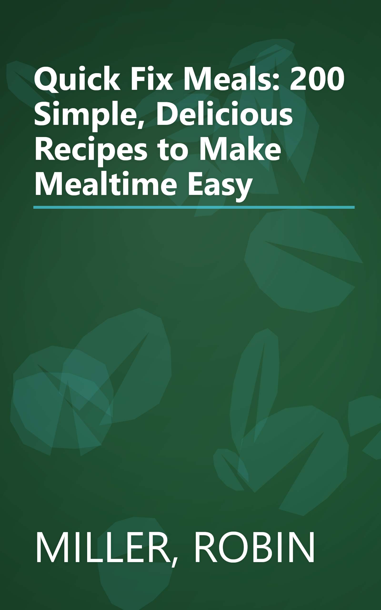 Quick Fix Meals: 200 Simple, Delicious Recipes to Make Mealtime Easy book cover