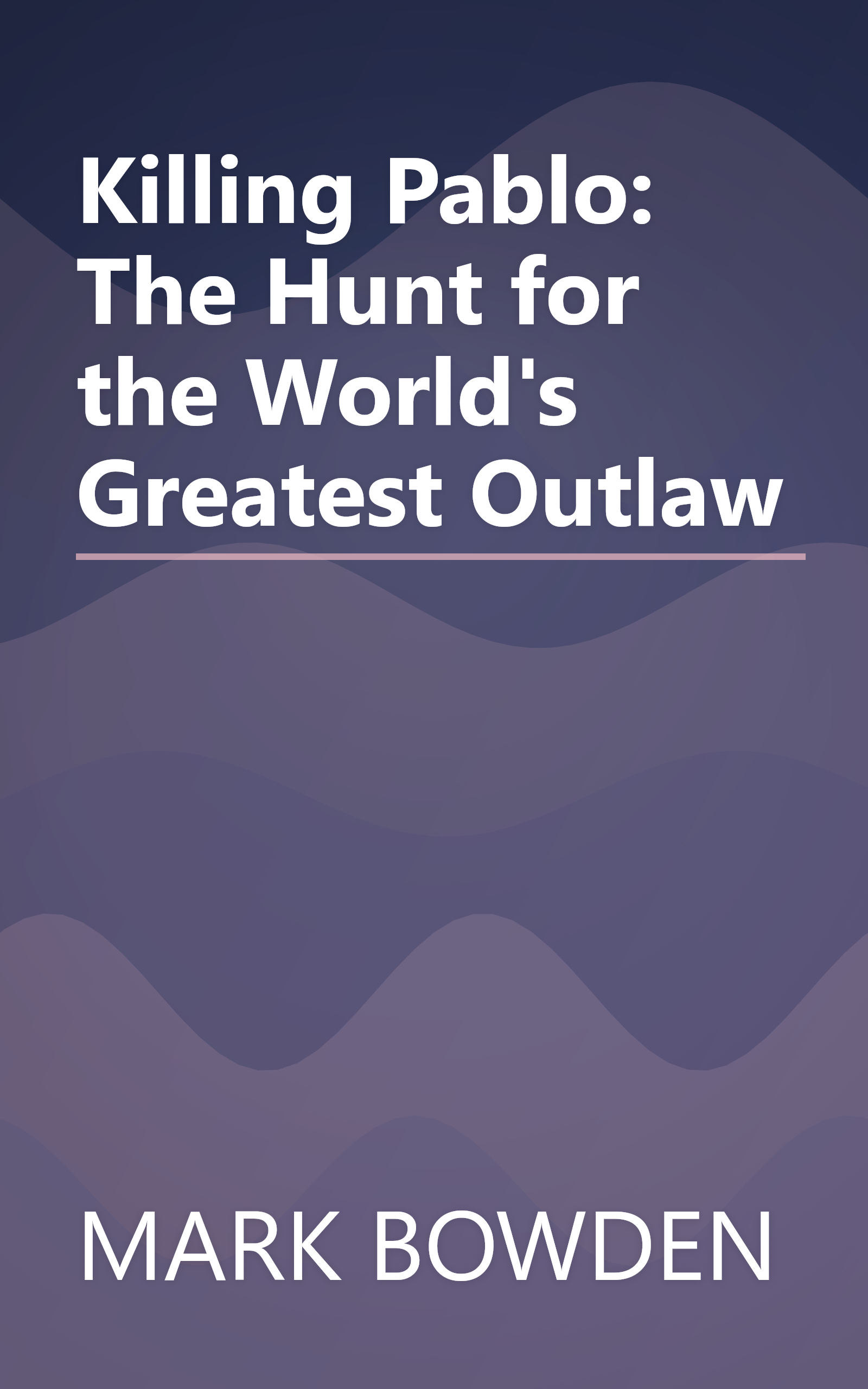 Killing Pablo: The Hunt for the World's Greatest Outlaw book cover