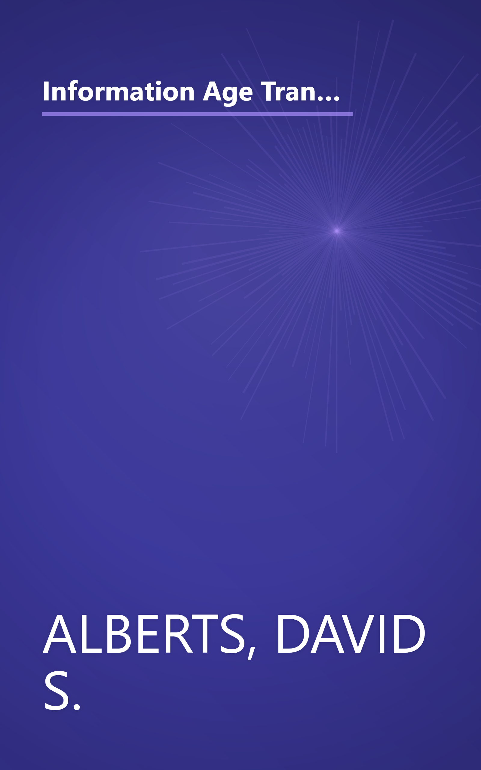 Information Age Transformation: Getting to a 21st Century Military (CCRP Information Age Transformation Series) (CCRP publication series) book cover