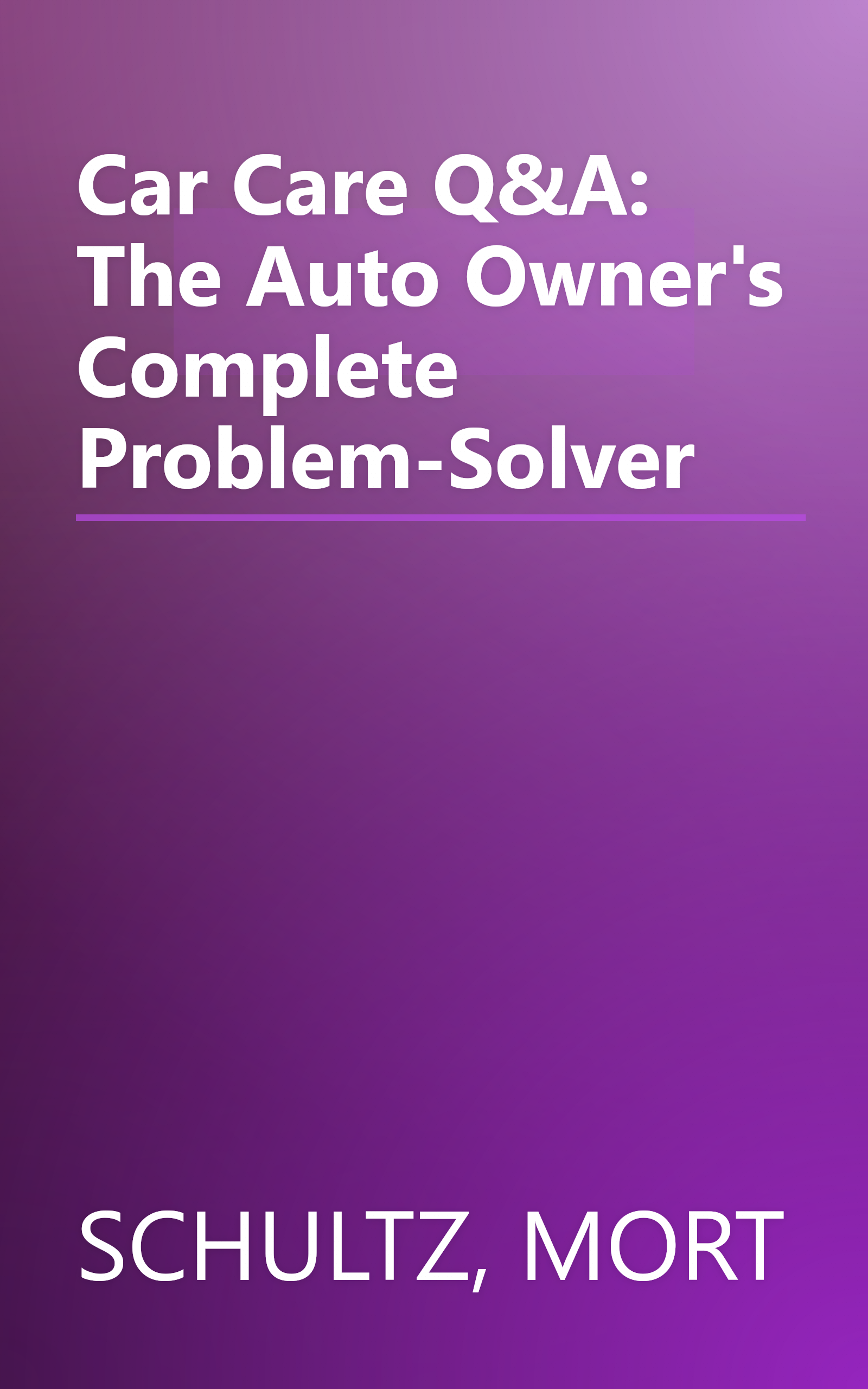 Car Care Q&A: The Auto Owner's Complete Problem-Solver book cover