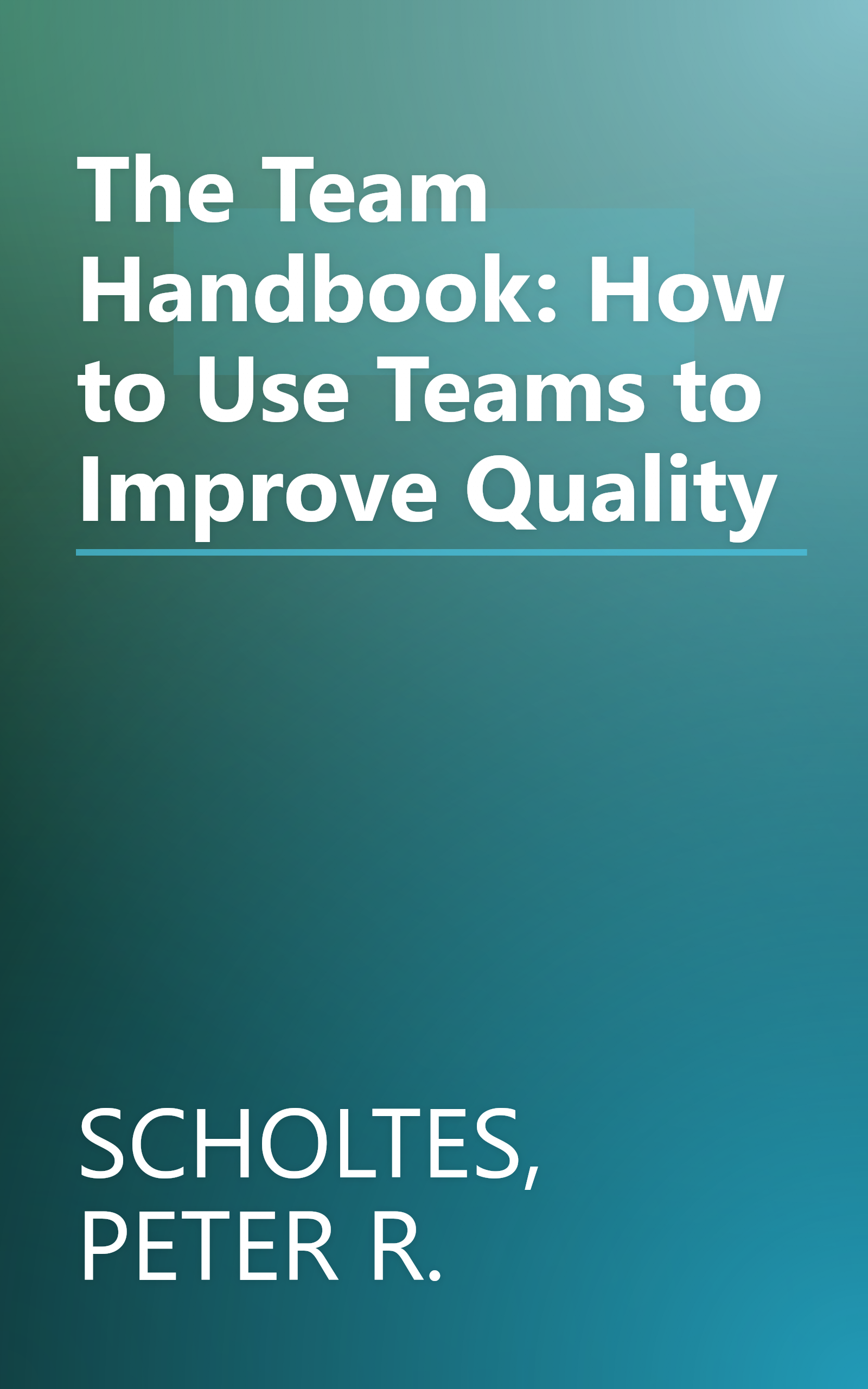 The Team Handbook: How to Use Teams to Improve Quality book cover