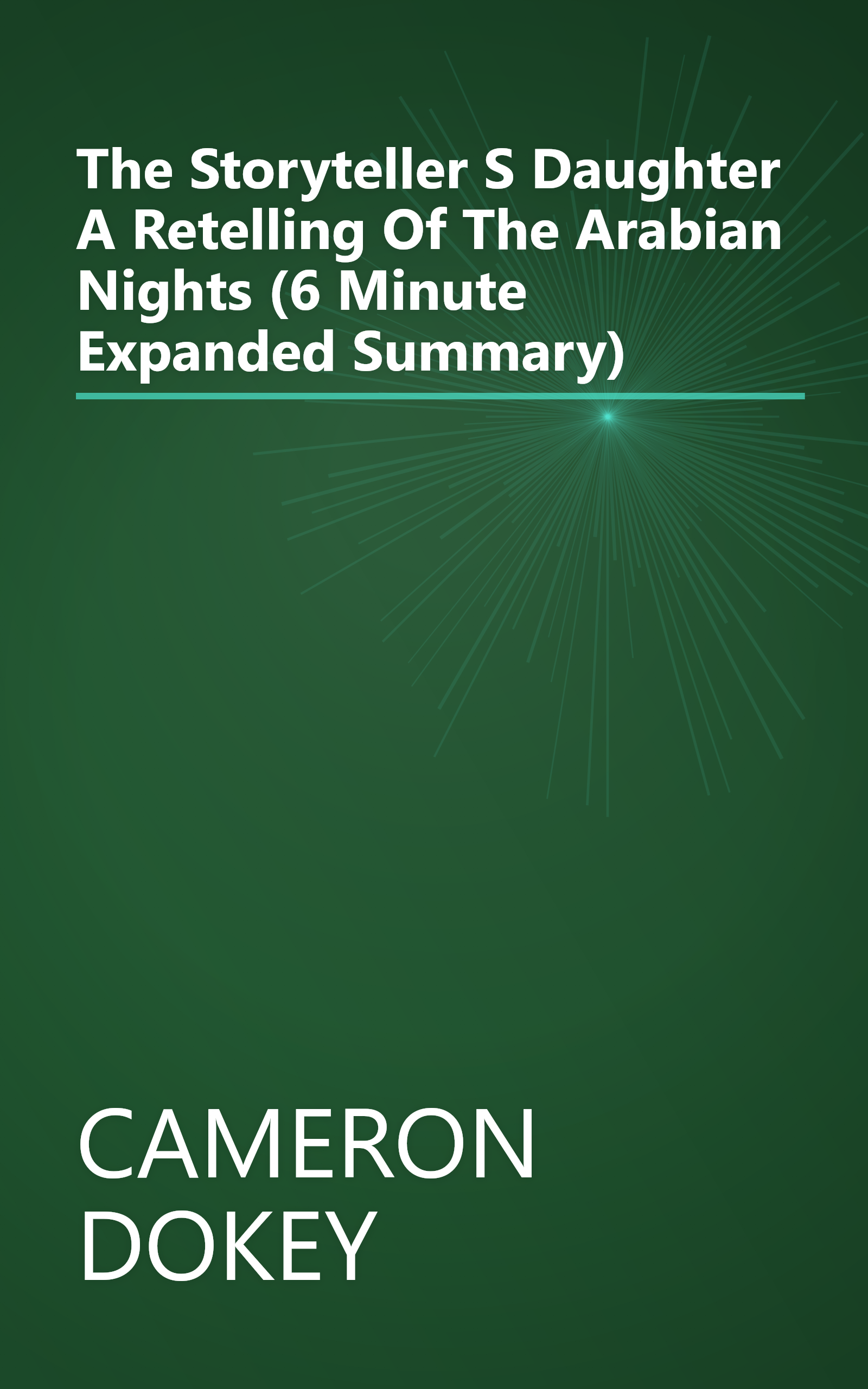 The Storyteller S Daughter  A Retelling Of The Arabian Nights (6 Minute   Expanded Summary) book cover