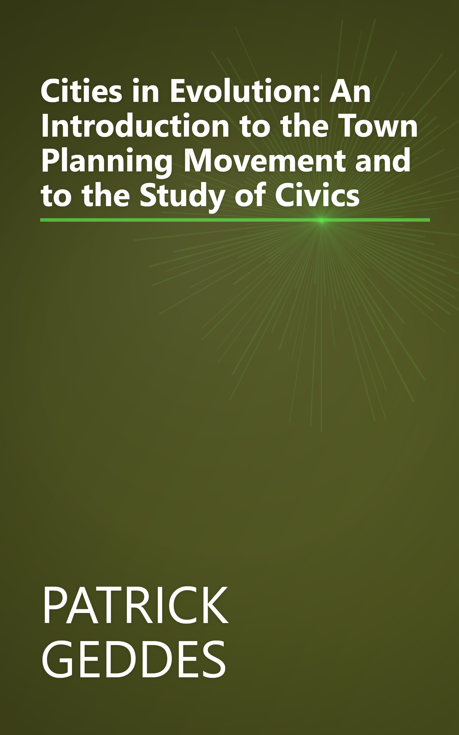 Cities in Evolution: An Introduction to the Town Planning Movement and to the Study of Civics book cover