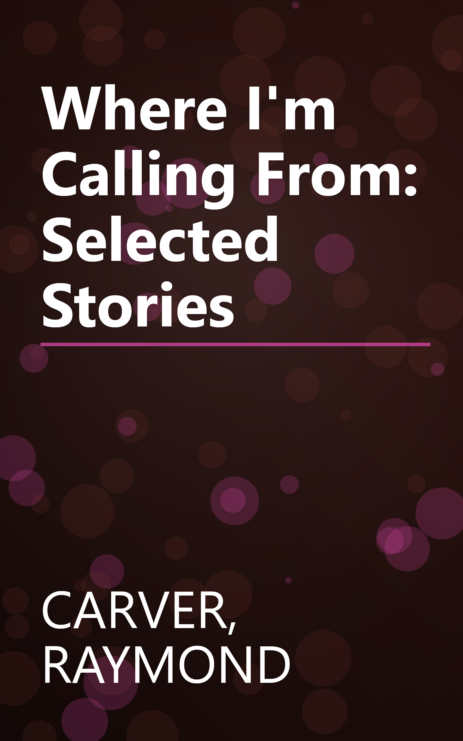 Where I'm Calling From: Selected Stories book cover