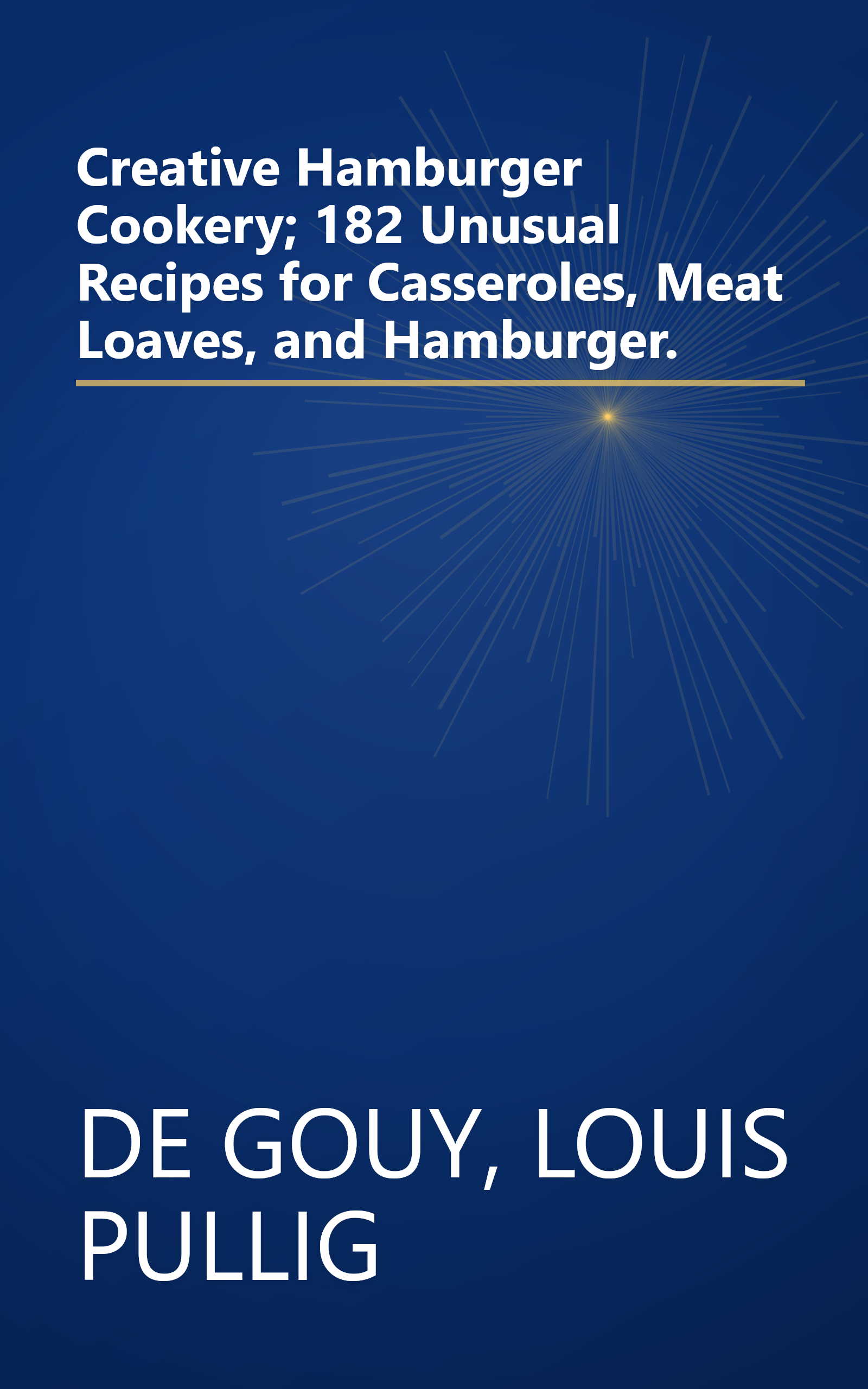 Creative Hamburger Cookery; 182 Unusual Recipes for Casseroles, Meat Loaves, and Hamburger. book cover