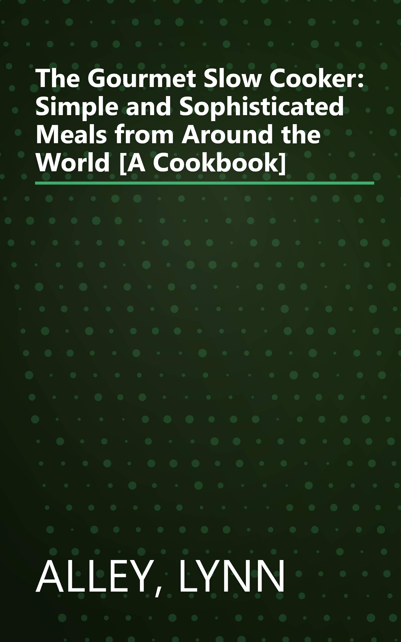 The Gourmet Slow Cooker: Simple and Sophisticated Meals from Around the World [A Cookbook] book cover