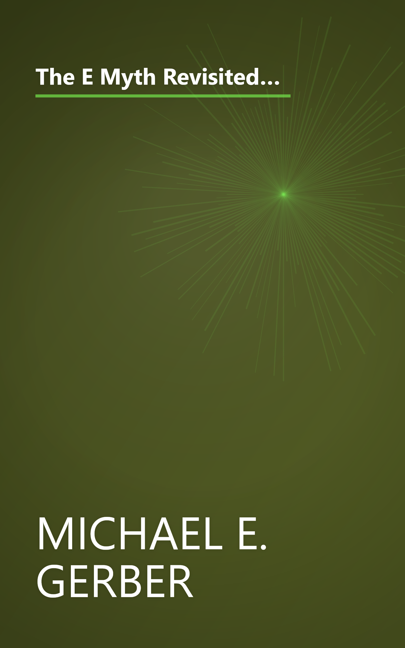 The E Myth Revisited  Why Most Small Businesses Don T Work And What To Do About It (6 Minute   Expanded Summary) book cover