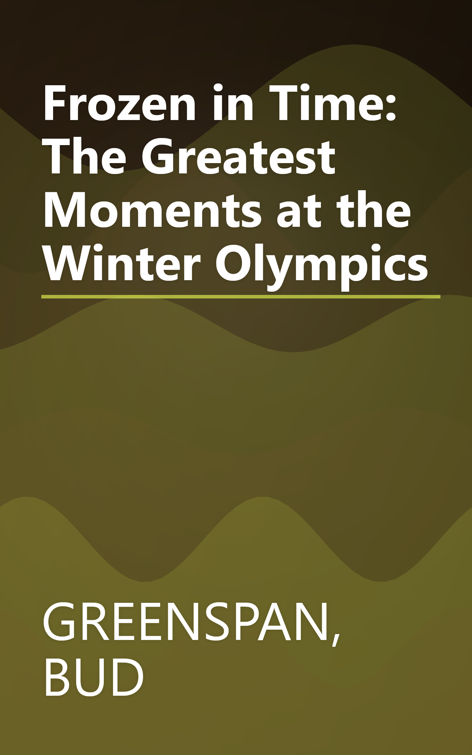 Frozen in Time: The Greatest Moments at the Winter Olympics book cover