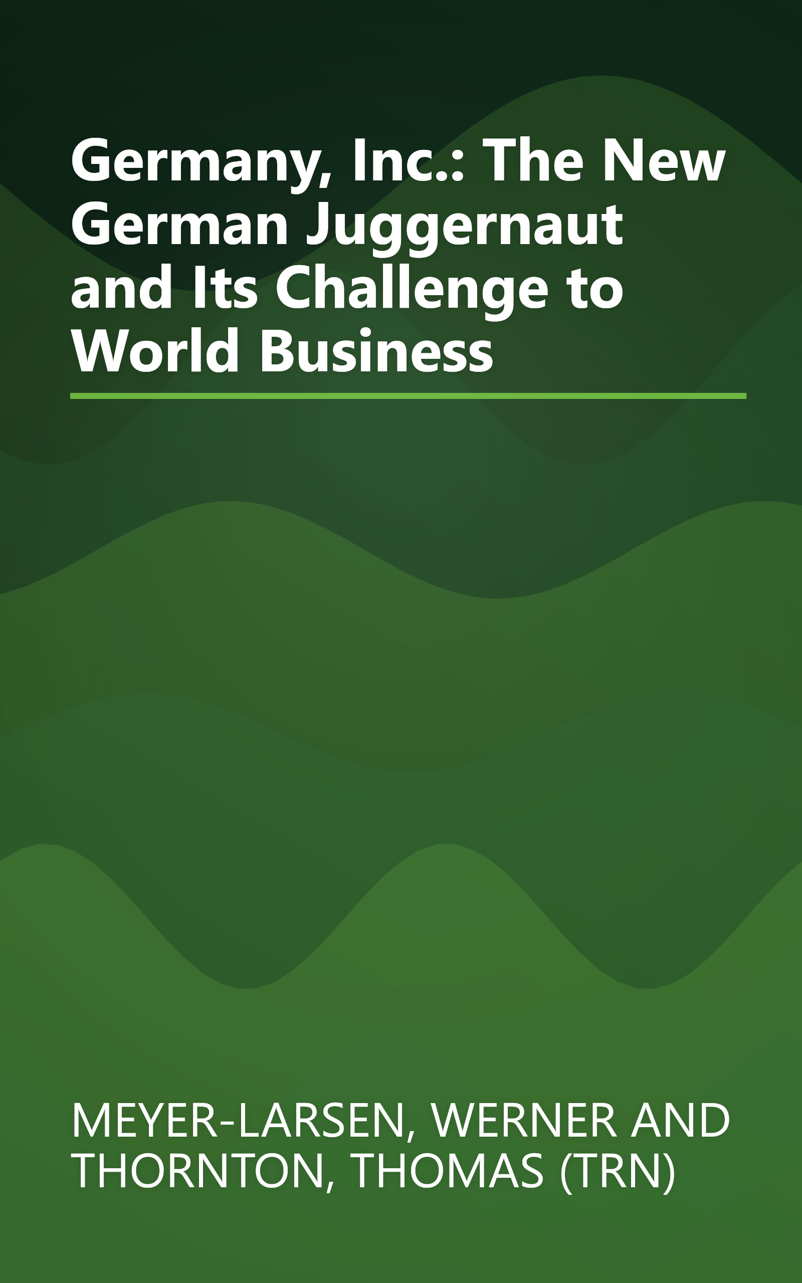 Germany, Inc.: The New German Juggernaut and Its Challenge to World Business book cover