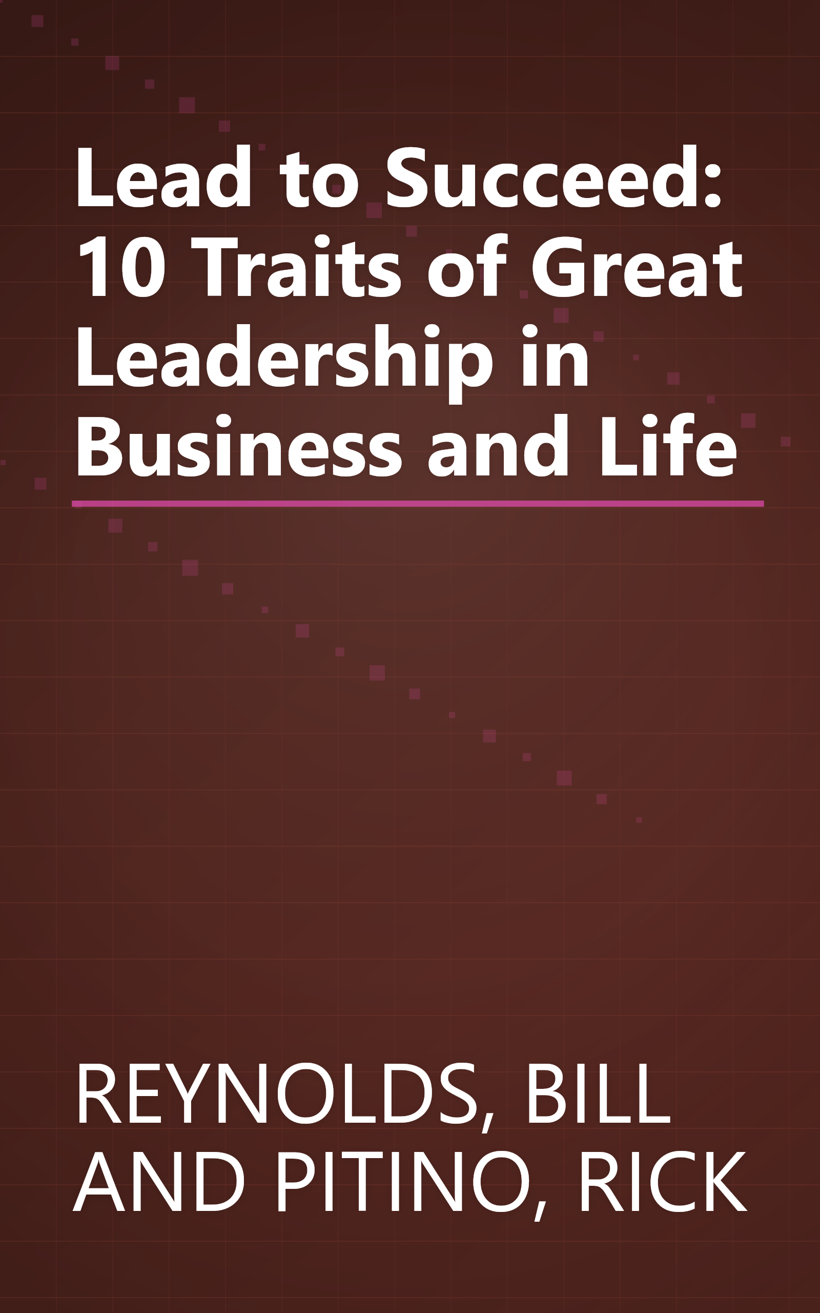 Lead to Succeed: 10 Traits of Great Leadership in Business and Life book cover