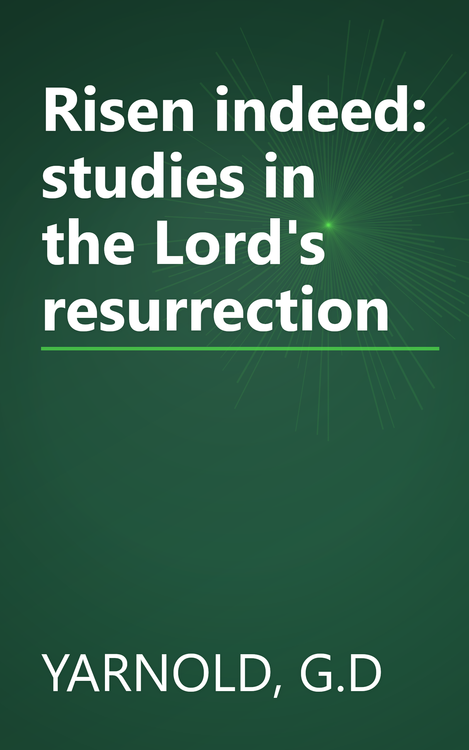 Risen indeed: studies in the Lord's resurrection book cover