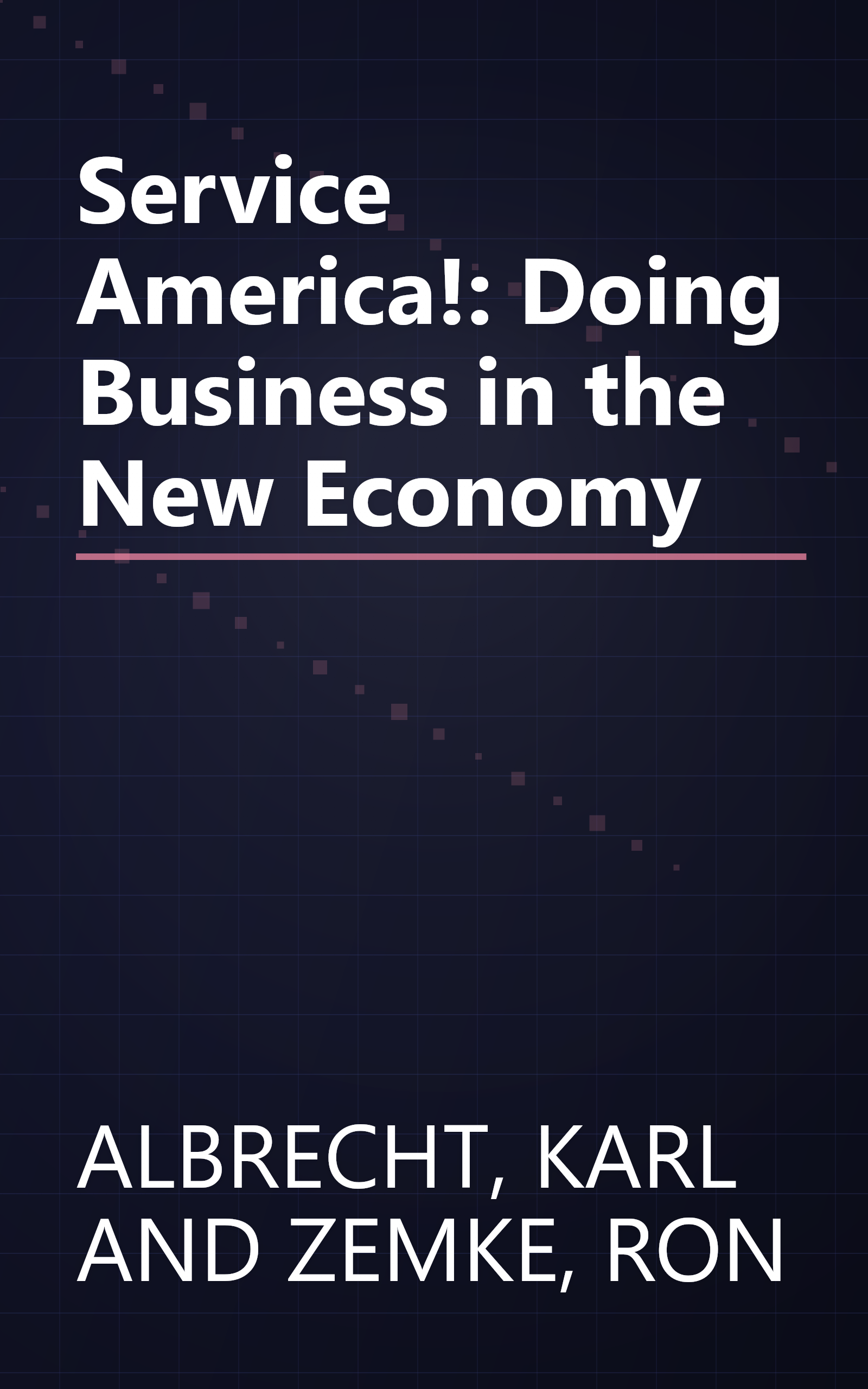 Service America!: Doing Business in the New Economy book cover