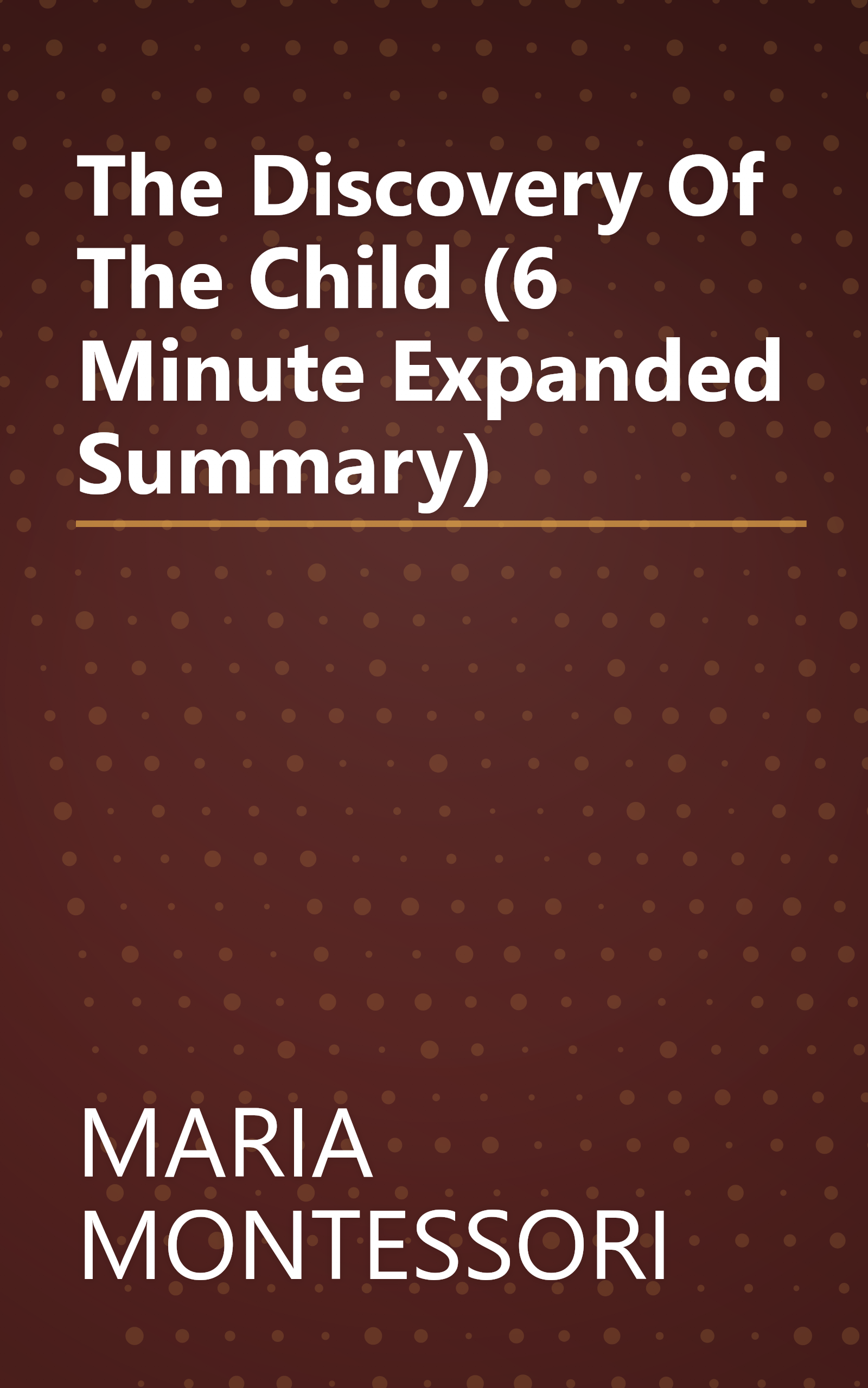 The Discovery Of The Child (6 Minute   Expanded Summary) book cover