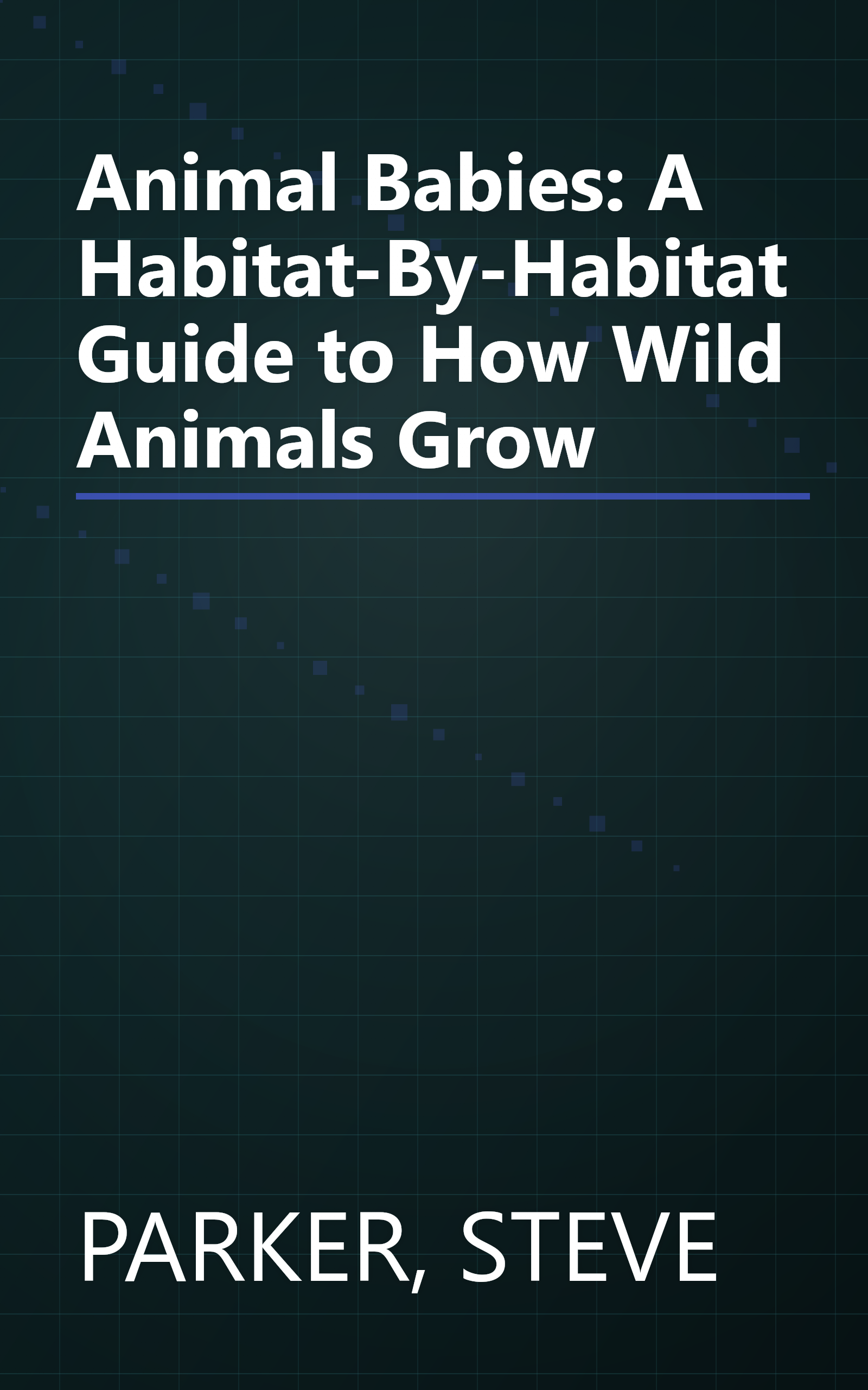 Animal Babies: A Habitat-By-Habitat Guide to How Wild Animals Grow book cover