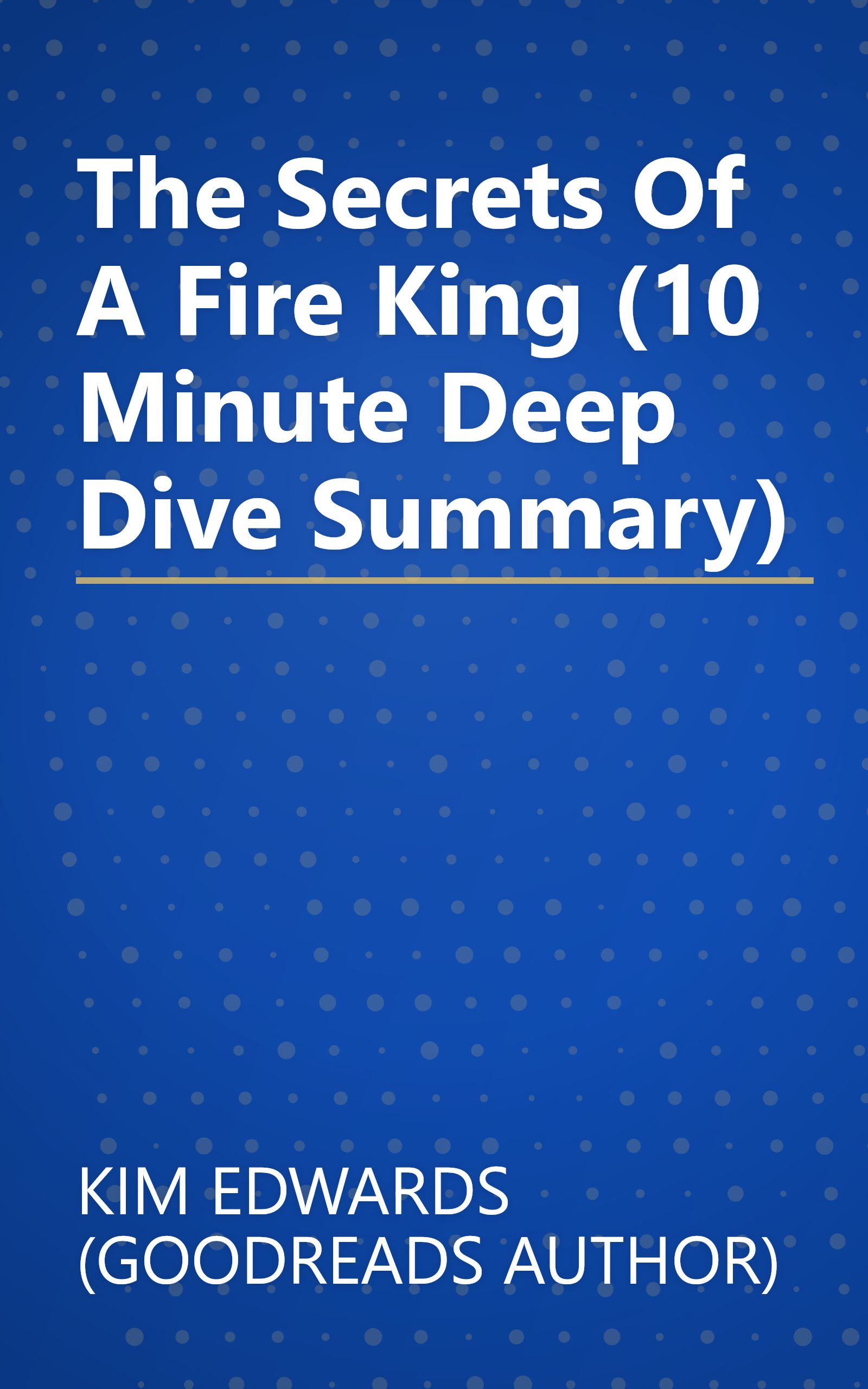 The Secrets Of A Fire King (10 Minute   Deep Dive Summary) book cover