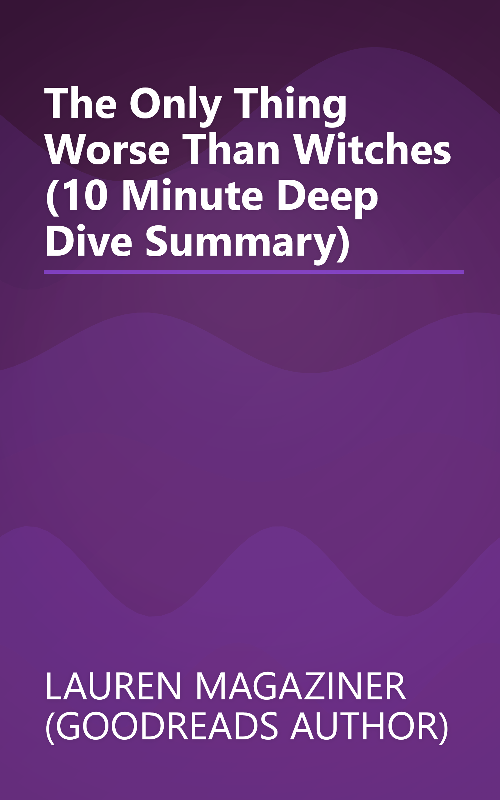 The Only Thing Worse Than Witches (10 Minute   Deep Dive Summary) book cover