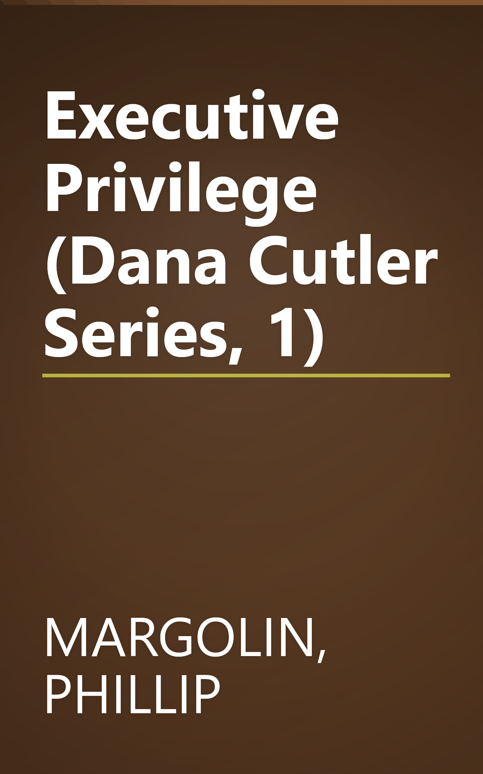 Executive Privilege (Dana Cutler Series, 1) book cover