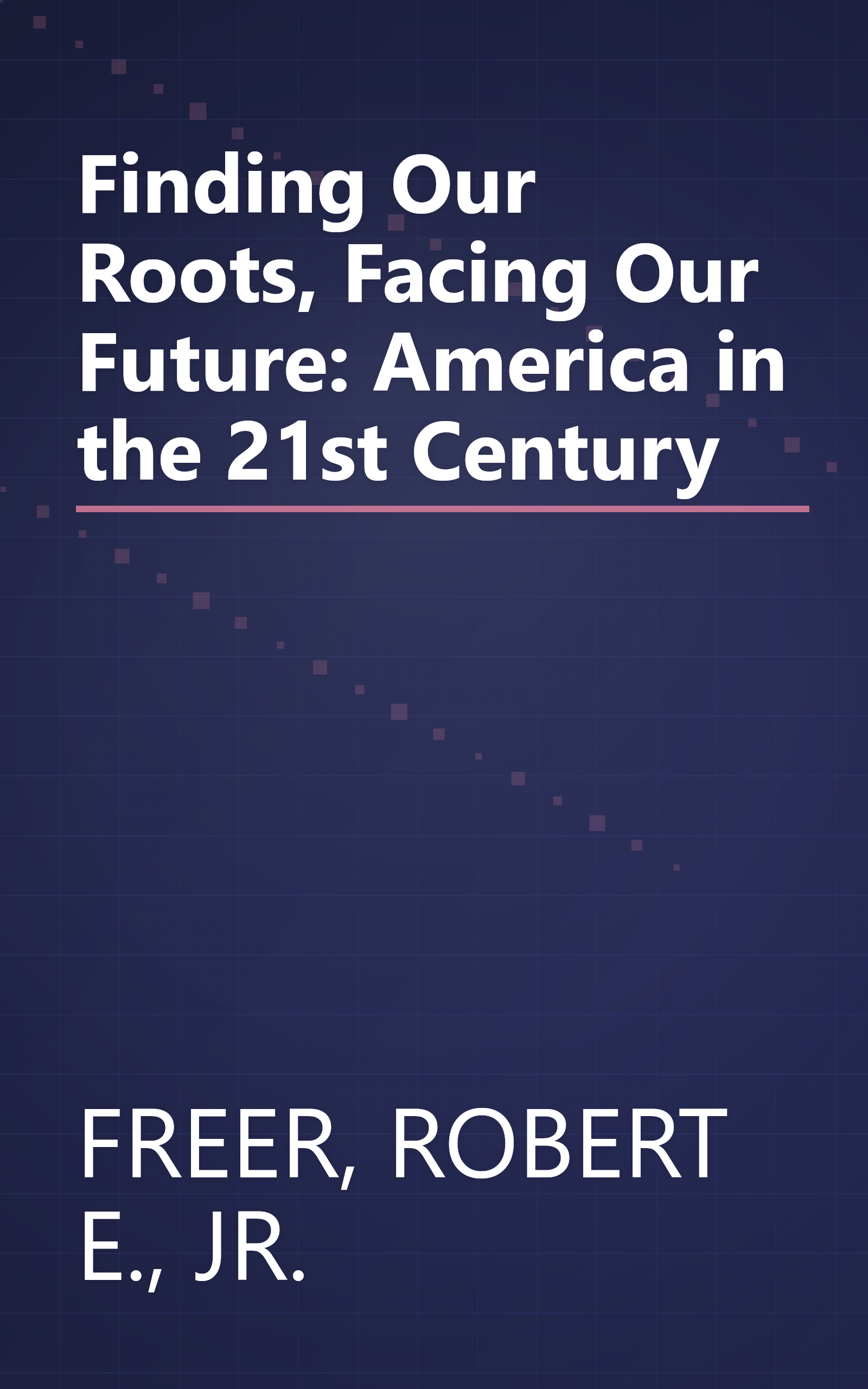 Finding Our Roots, Facing Our Future: America in the 21st Century book cover