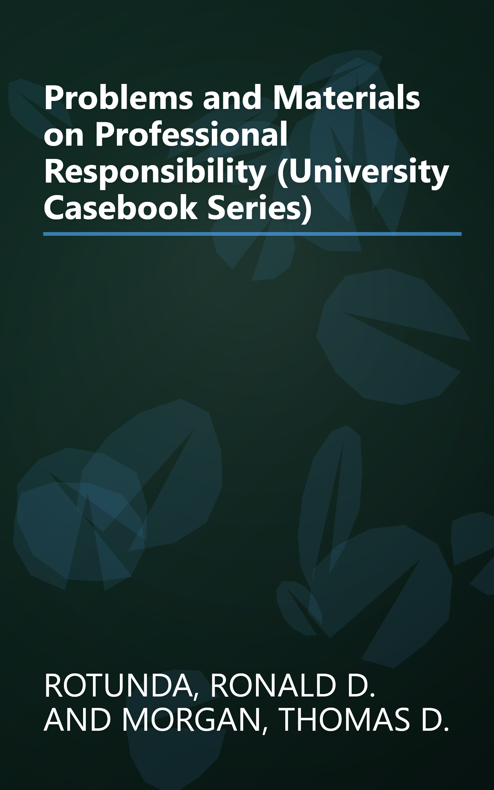 Problems and Materials on Professional Responsibility (University Casebook Series) book cover
