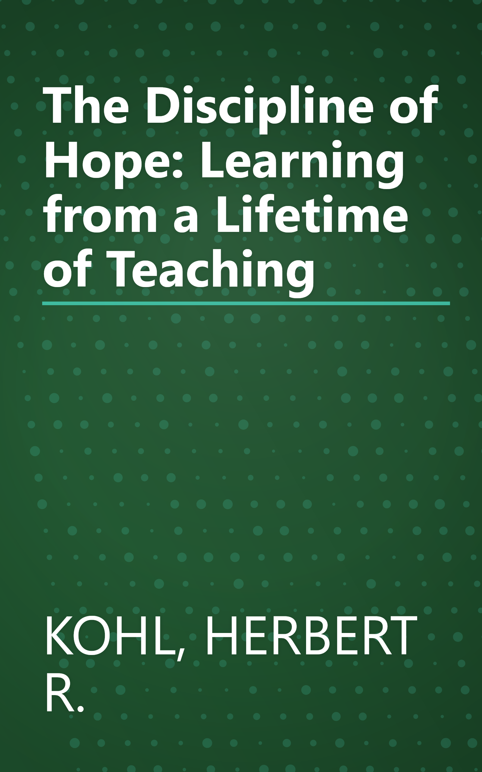 The Discipline of Hope: Learning from a Lifetime of Teaching book cover