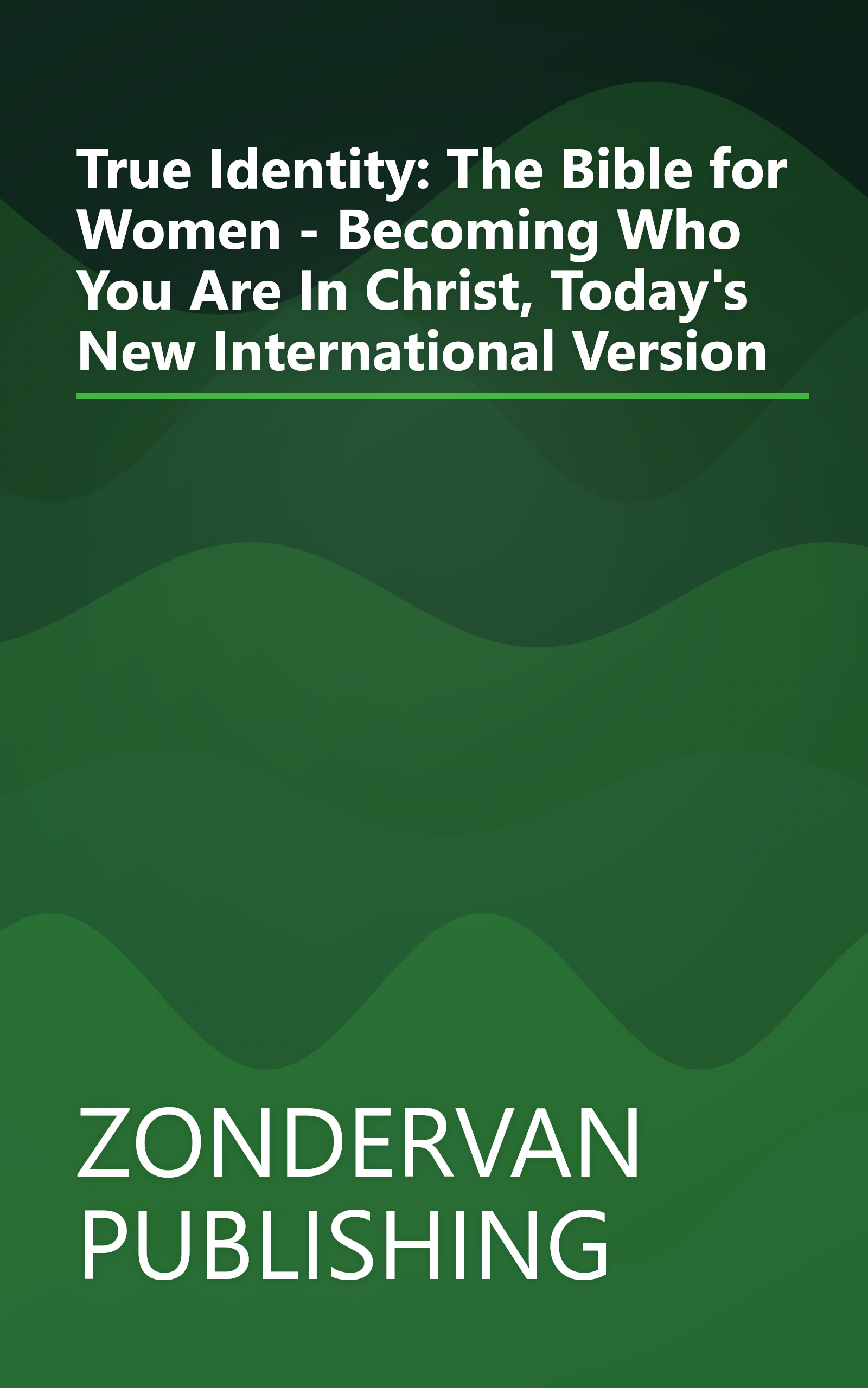 True Identity: The Bible for Women -  Becoming Who You Are In Christ, Today's New International Version book cover