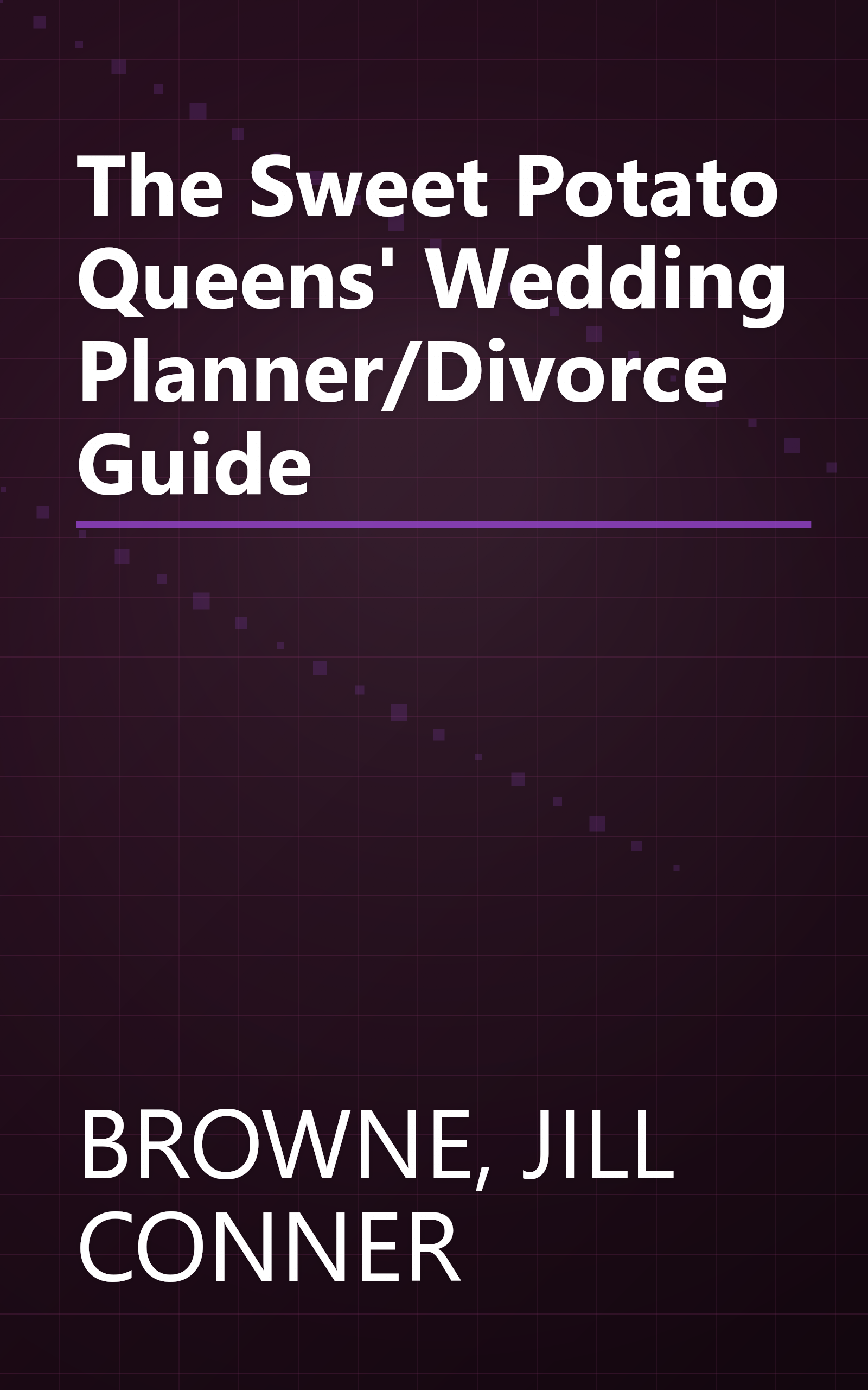 The Sweet Potato Queens' Wedding Planner/Divorce Guide book cover