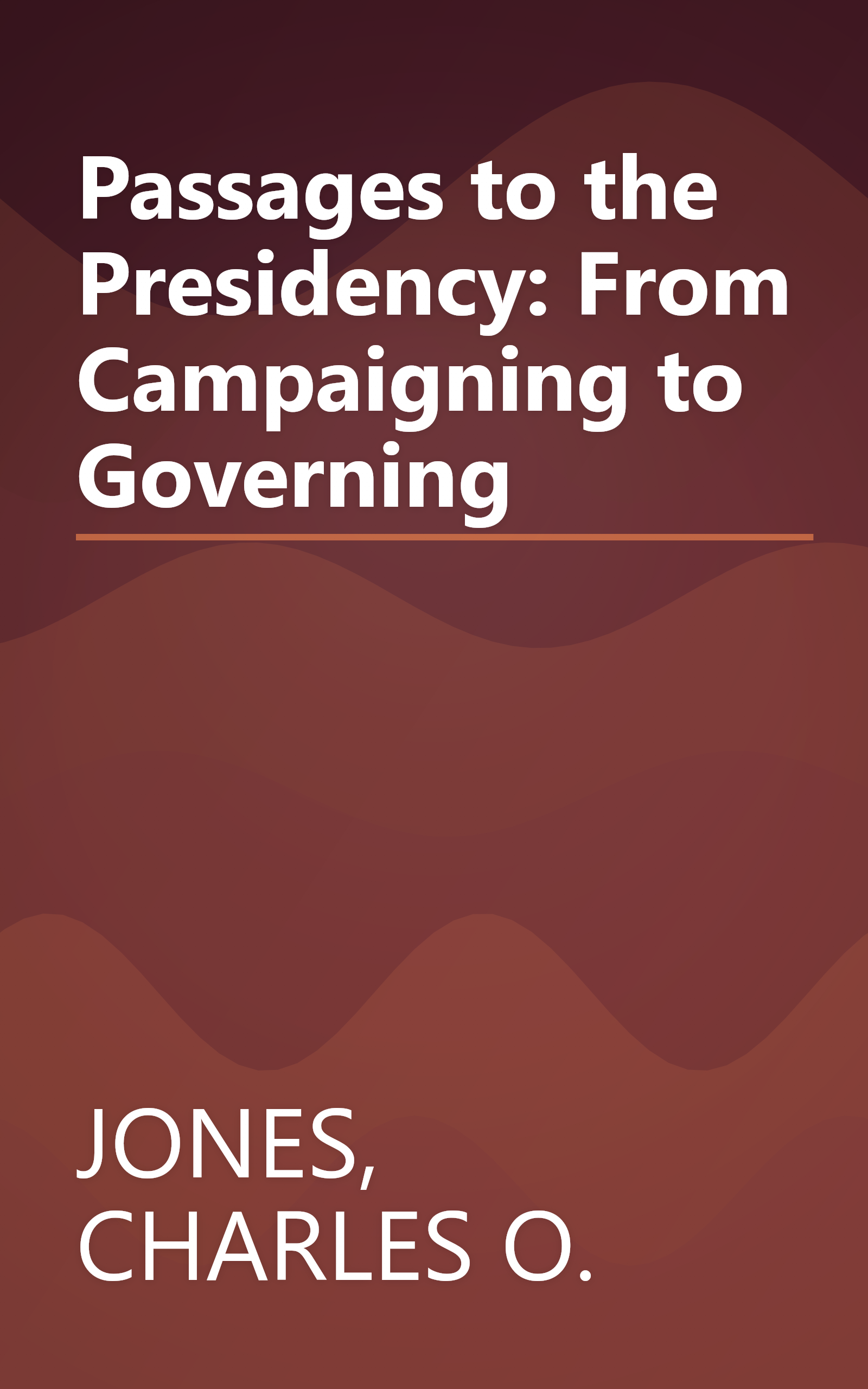 Passages to the Presidency: From Campaigning to Governing book cover