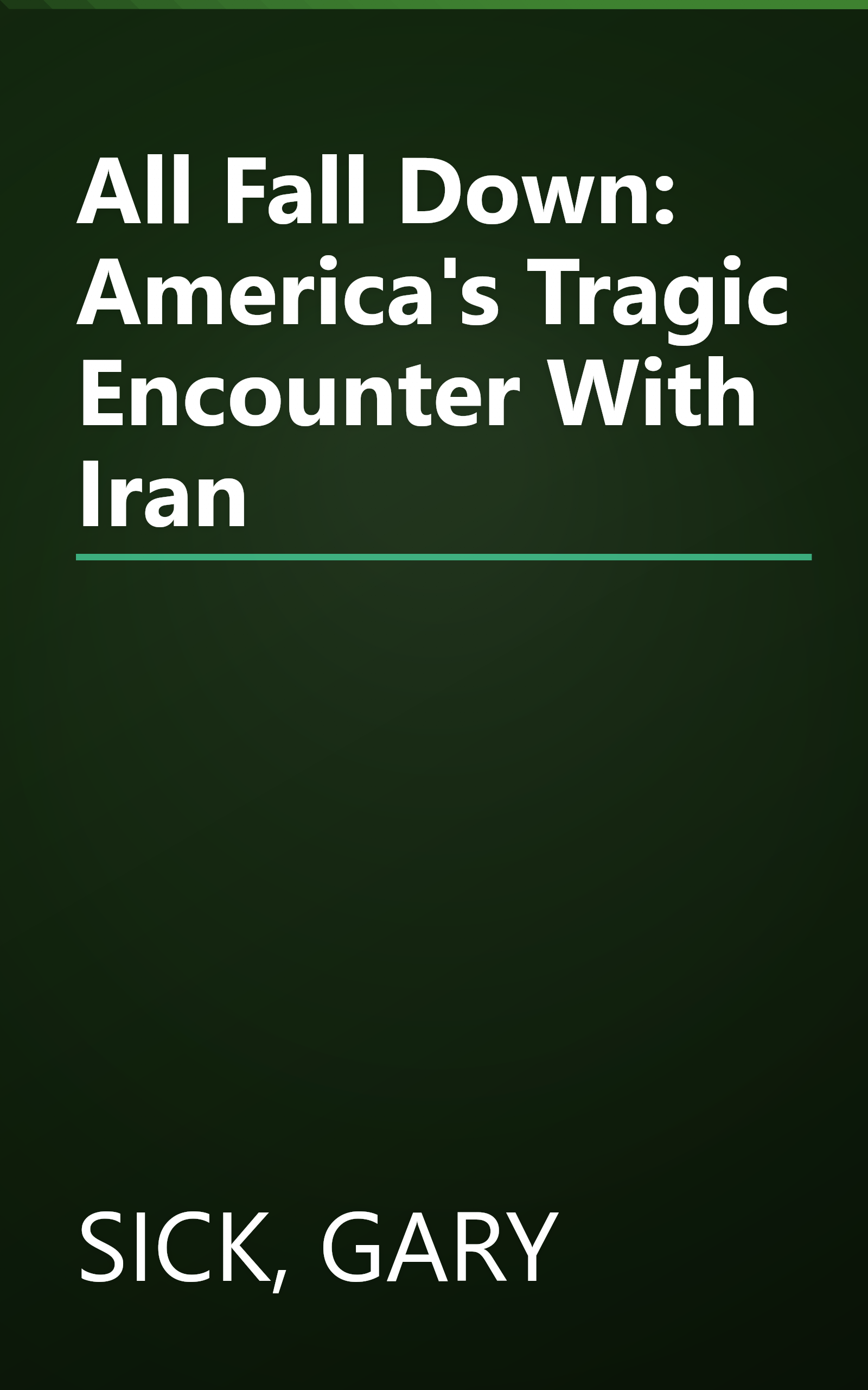 All Fall Down: America's Tragic Encounter With Iran book cover