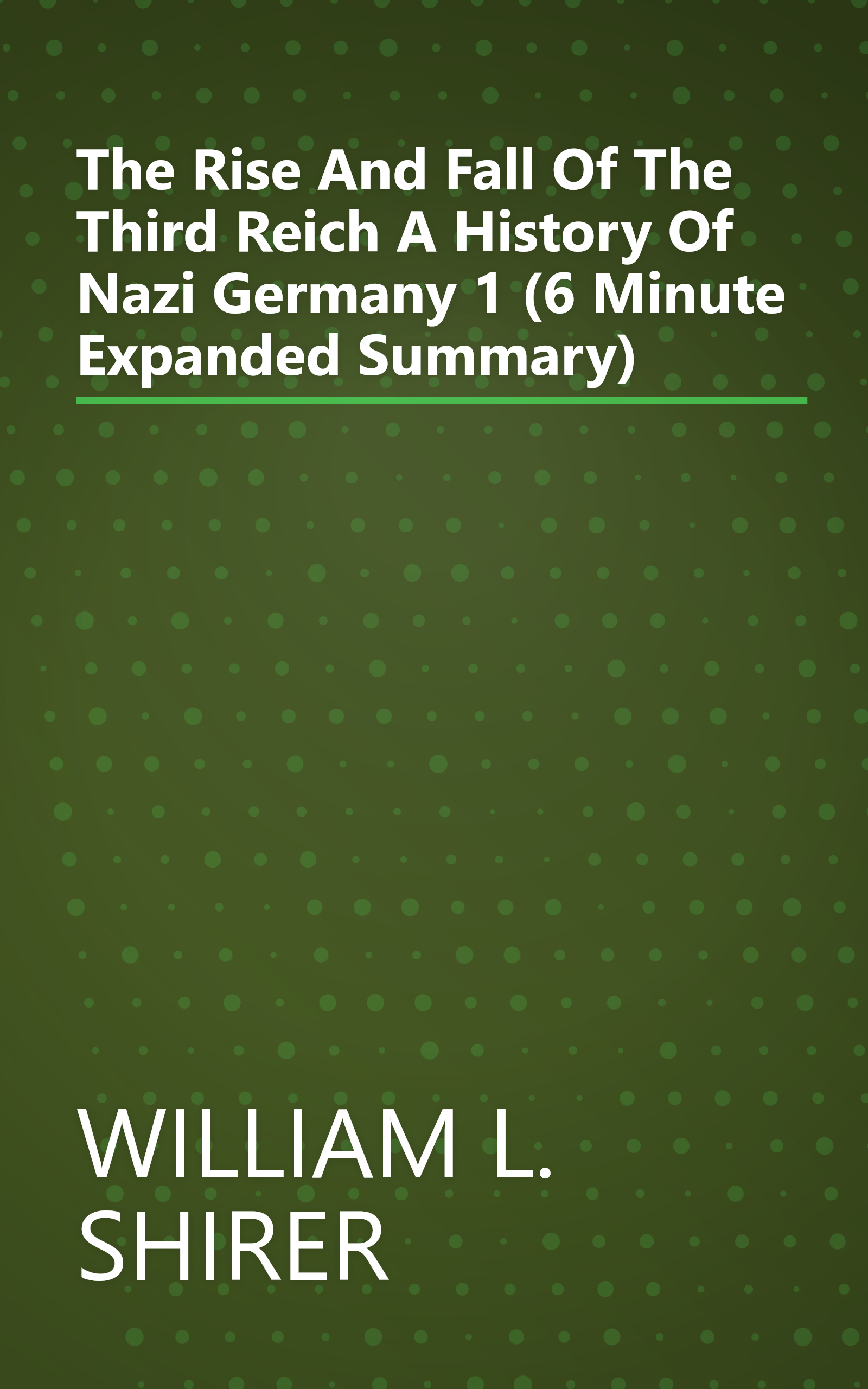 The Rise And Fall Of The Third Reich  A History Of Nazi Germany 1 (6 Minute   Expanded Summary) book cover