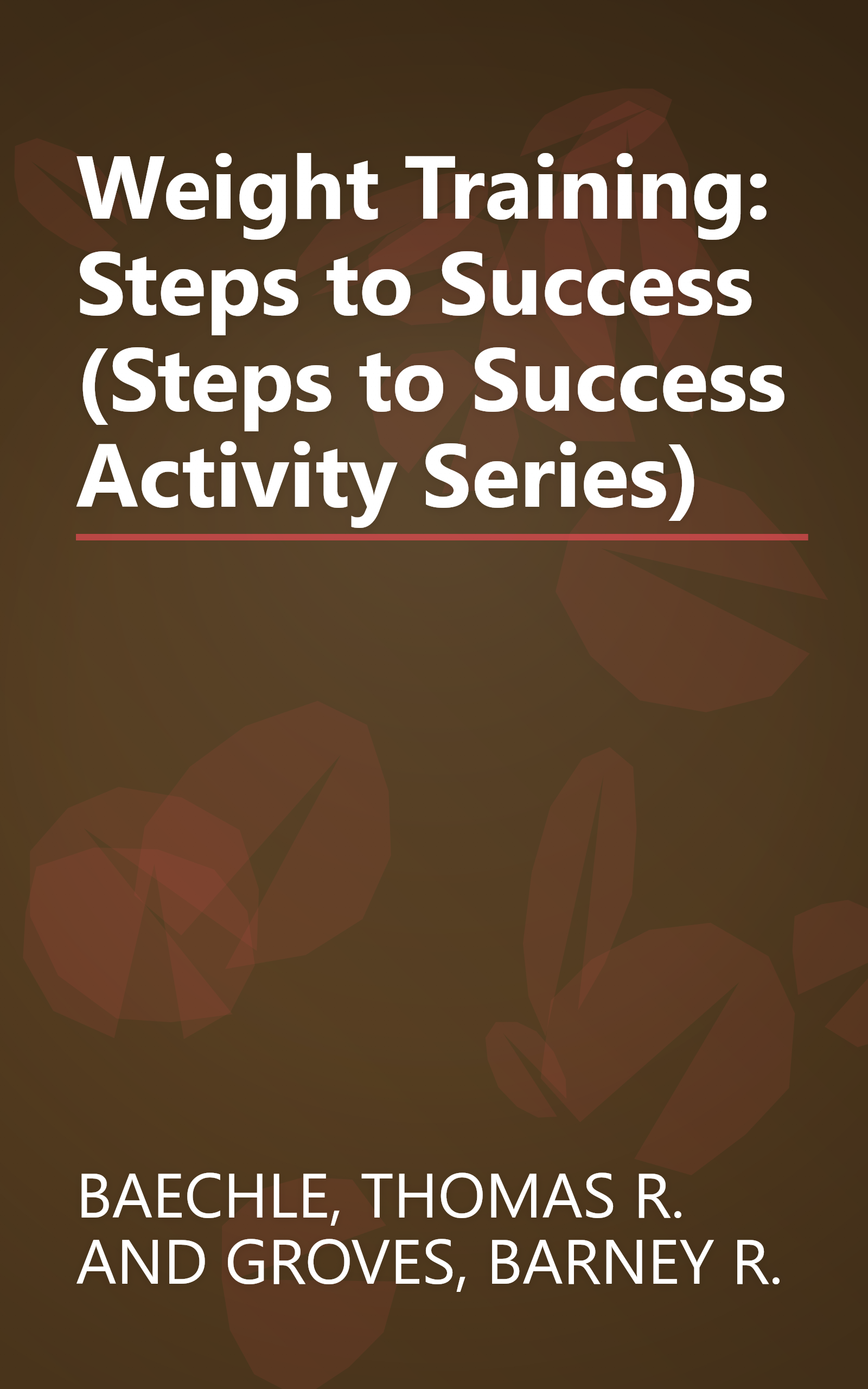 Weight Training: Steps to Success (Steps to Success Activity Series) book cover