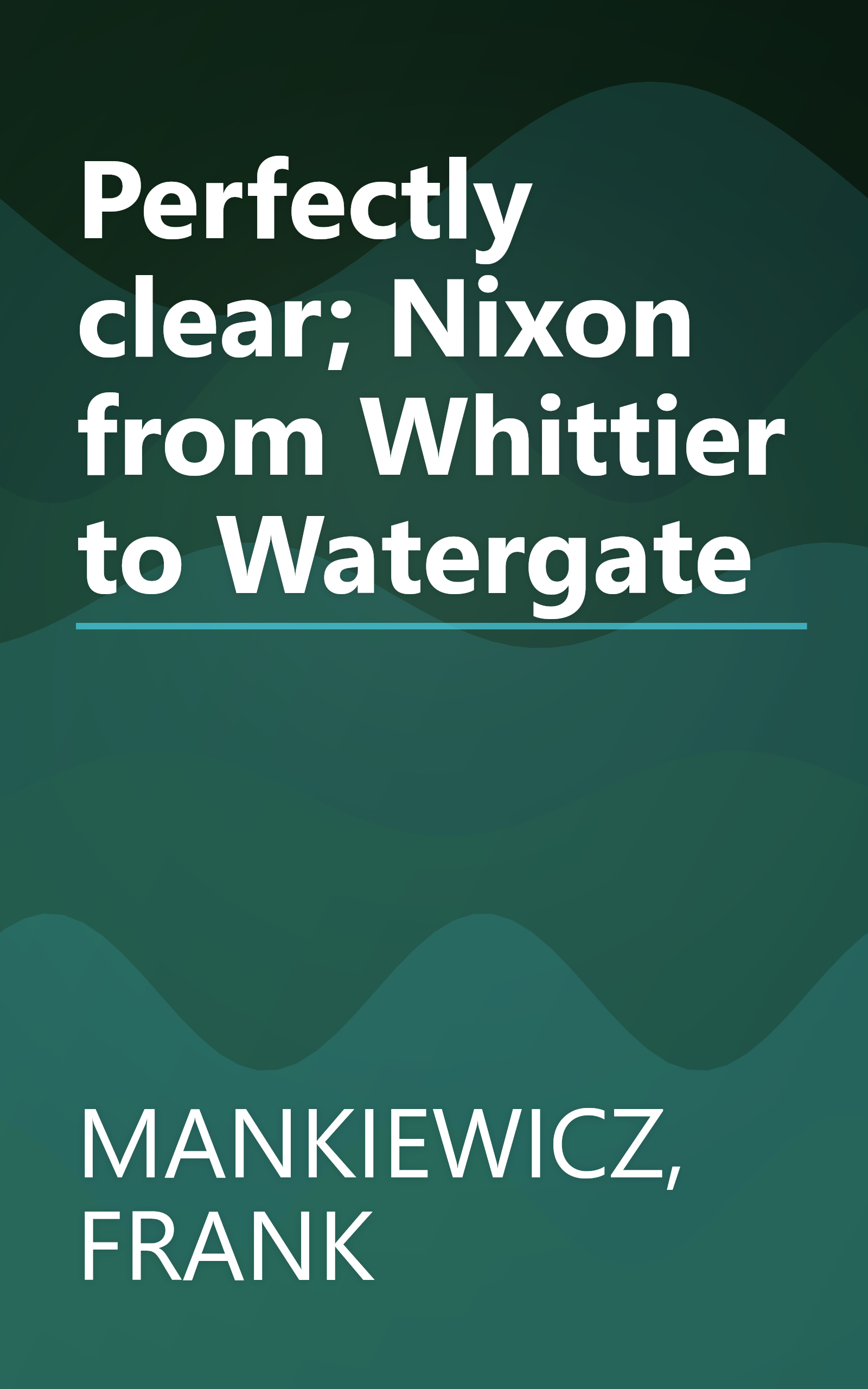 Perfectly clear; Nixon from Whittier to Watergate book cover