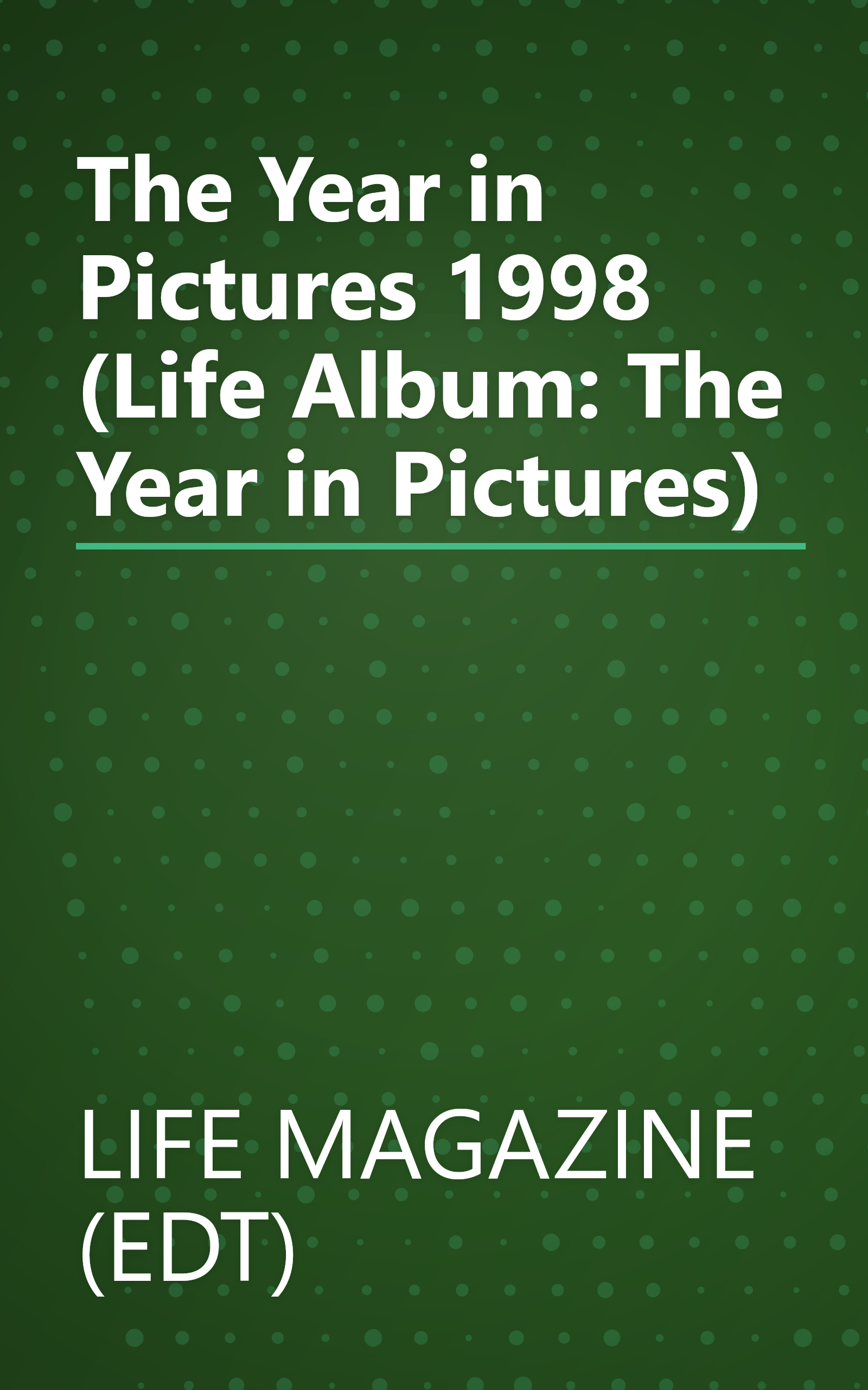 The Year in Pictures 1998 (Life Album: The Year in Pictures) book cover