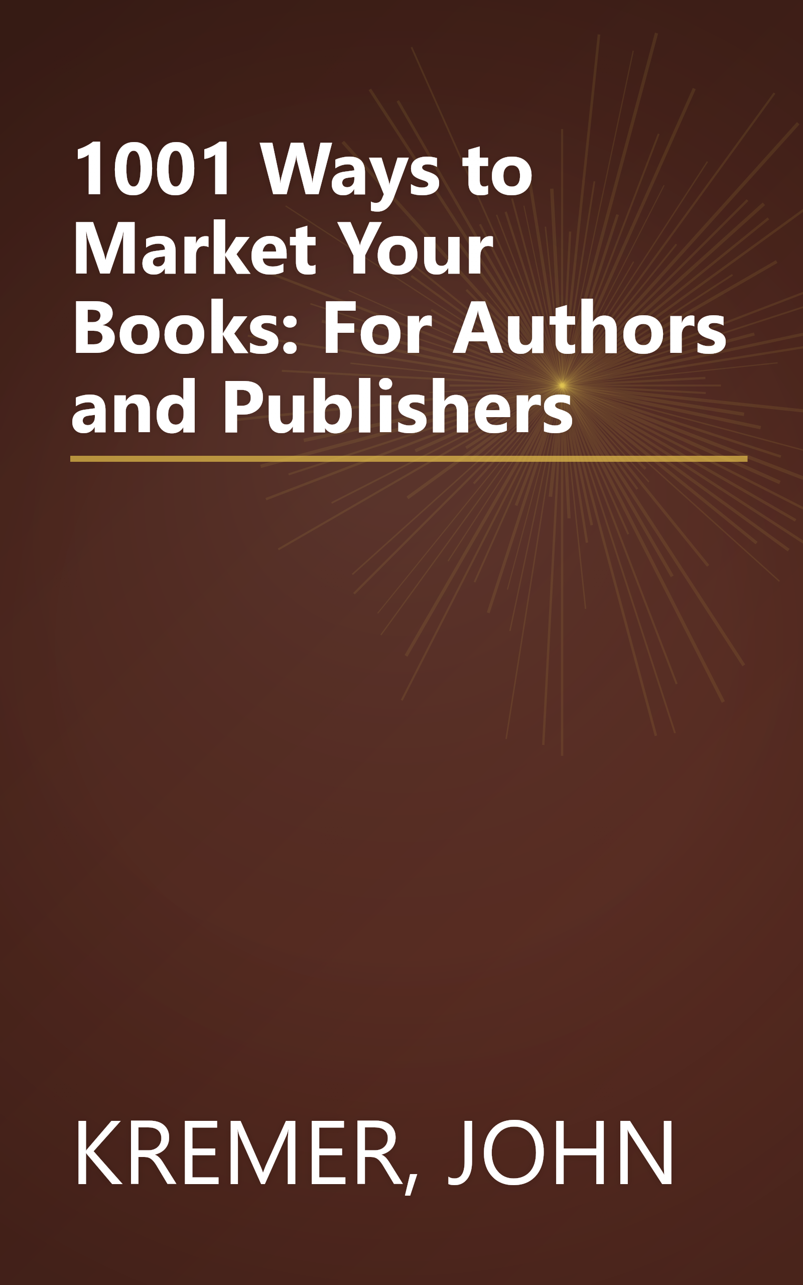 1001 Ways to Market Your Books: For Authors and Publishers book cover