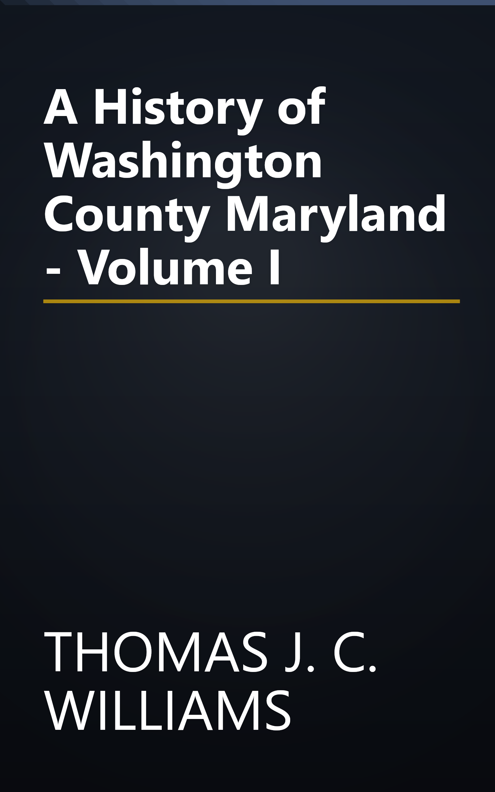 A History of Washington County Maryland - Volume I book cover