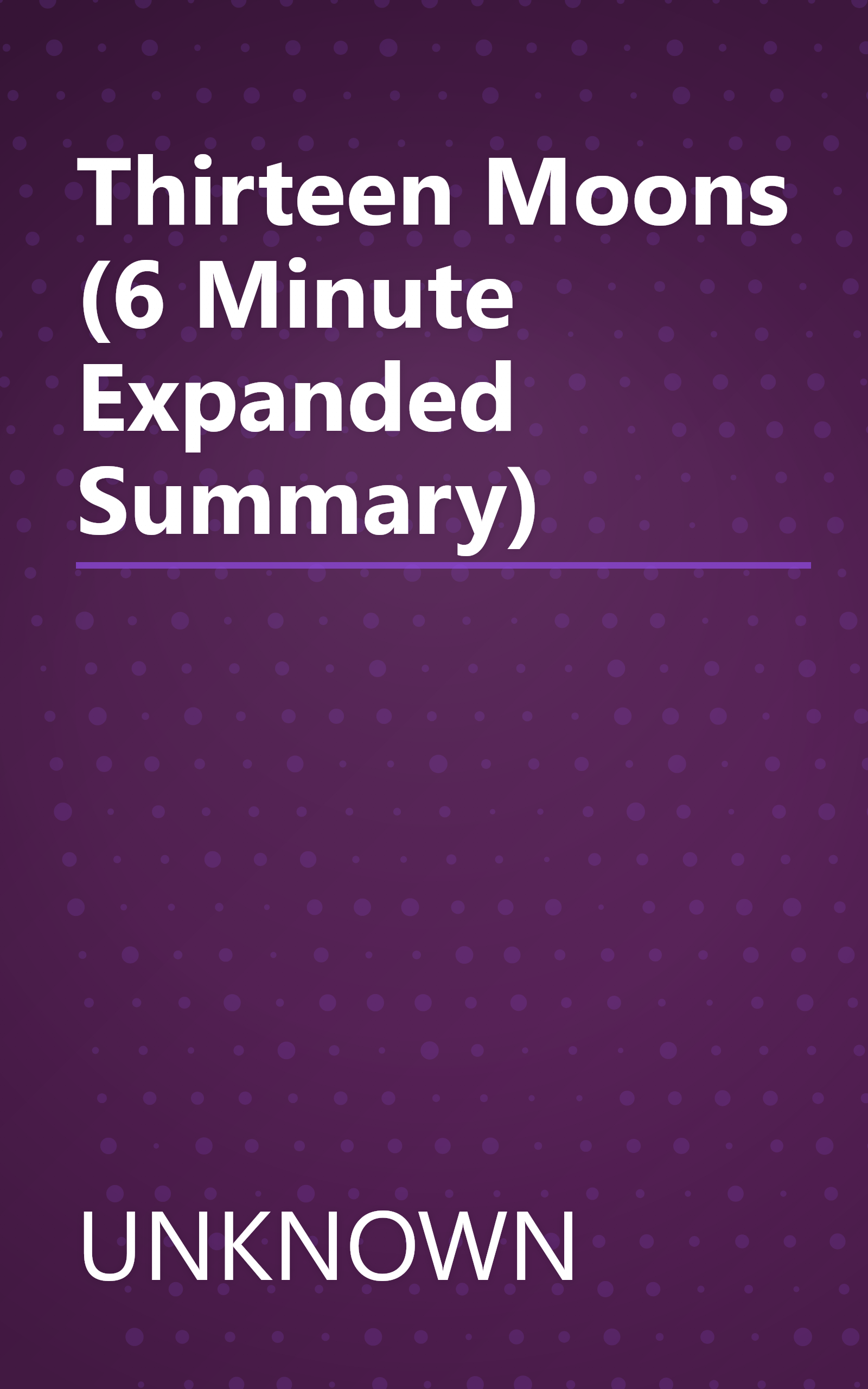 Thirteen Moons (6 Minute   Expanded Summary) book cover