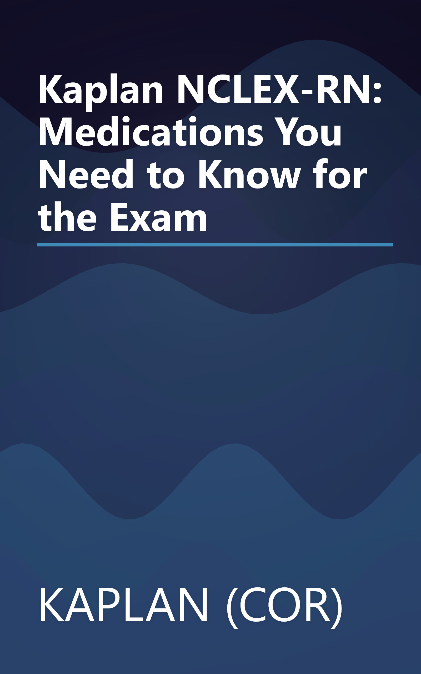 Kaplan NCLEX-RN: Medications You Need to Know for the Exam book cover