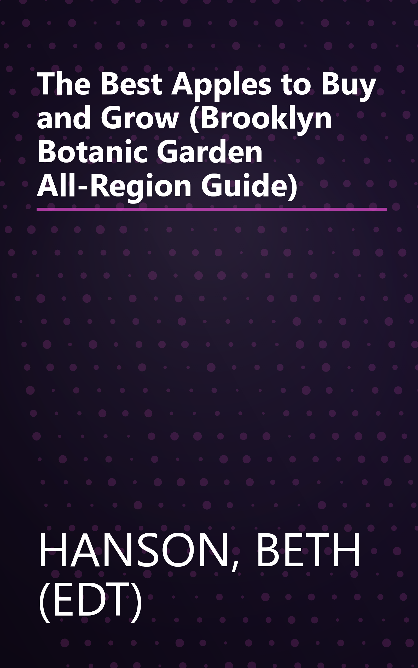 The Best Apples to Buy and Grow (Brooklyn Botanic Garden All-Region Guide) book cover
