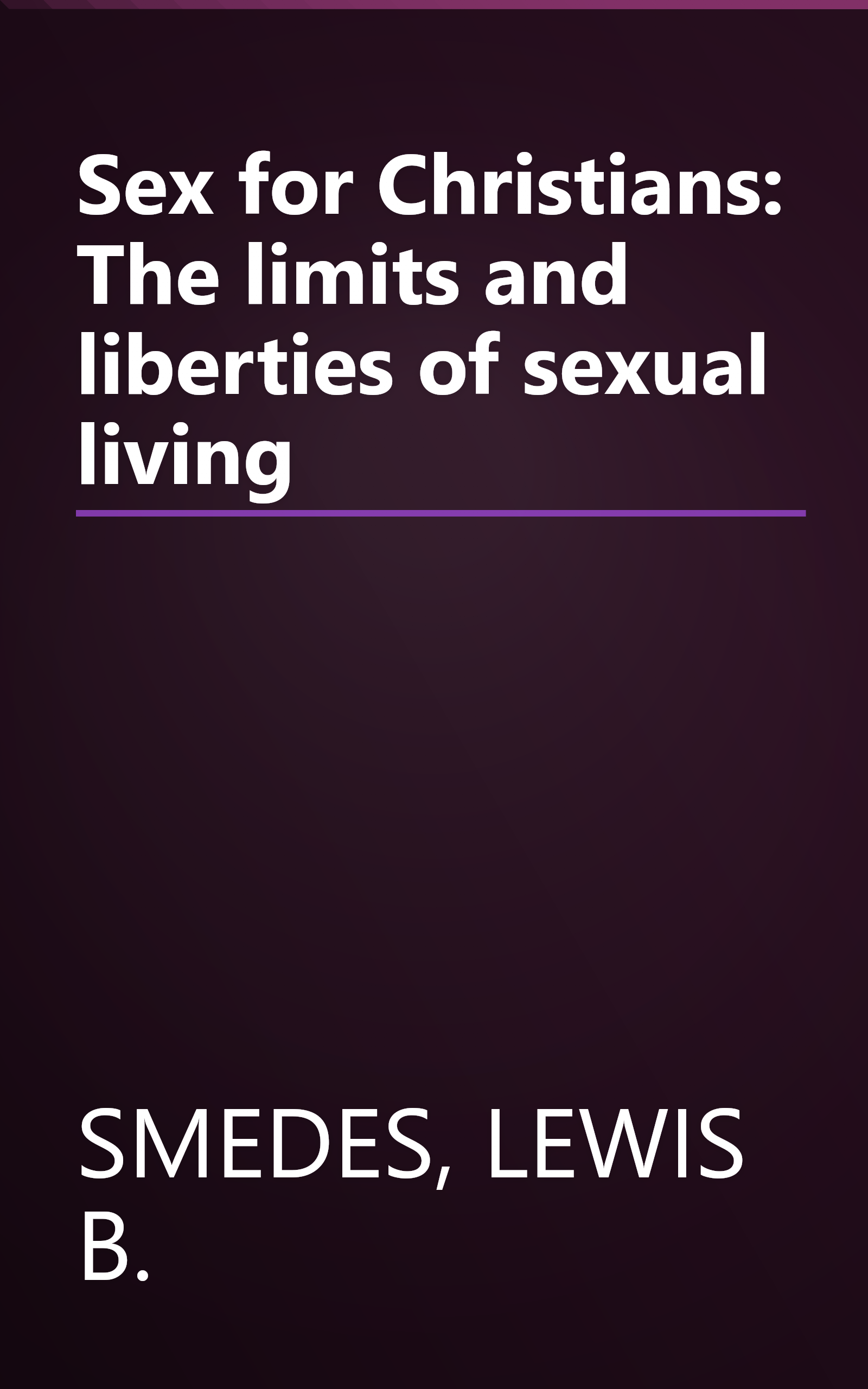 Sex for Christians: The limits and liberties of sexual living book cover