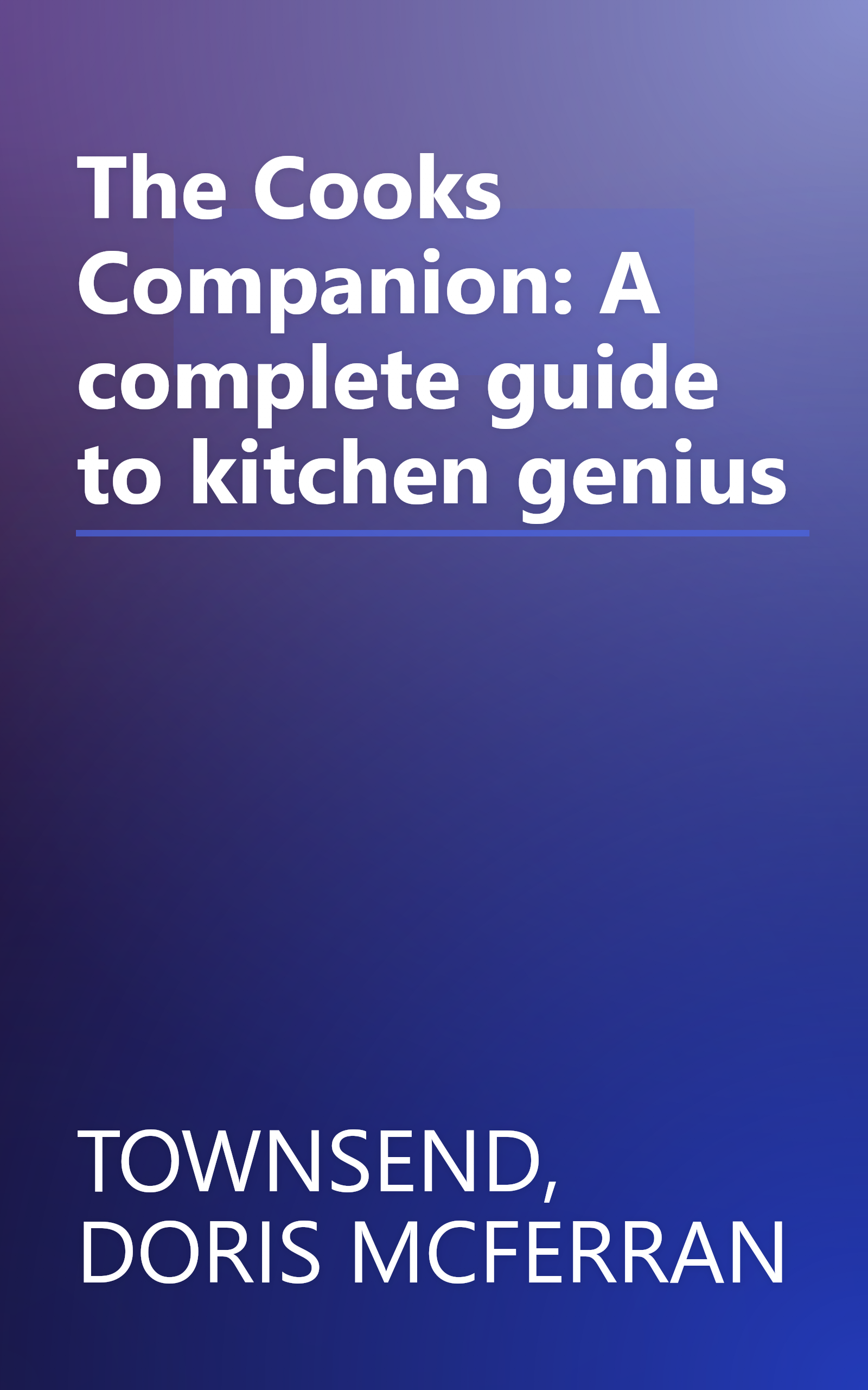 The Cooks Companion: A complete guide to kitchen genius book cover