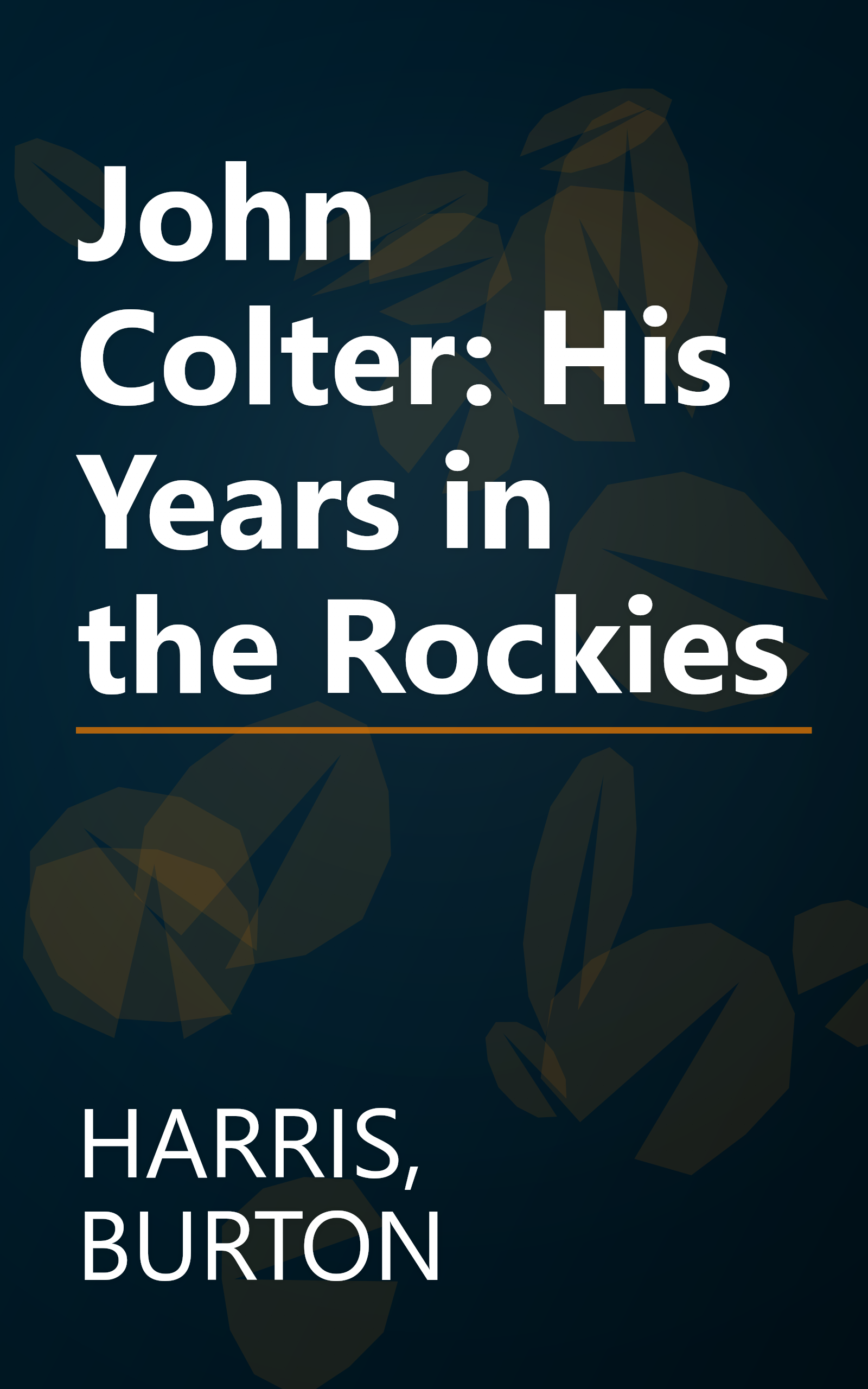 John Colter: His Years in the Rockies book cover