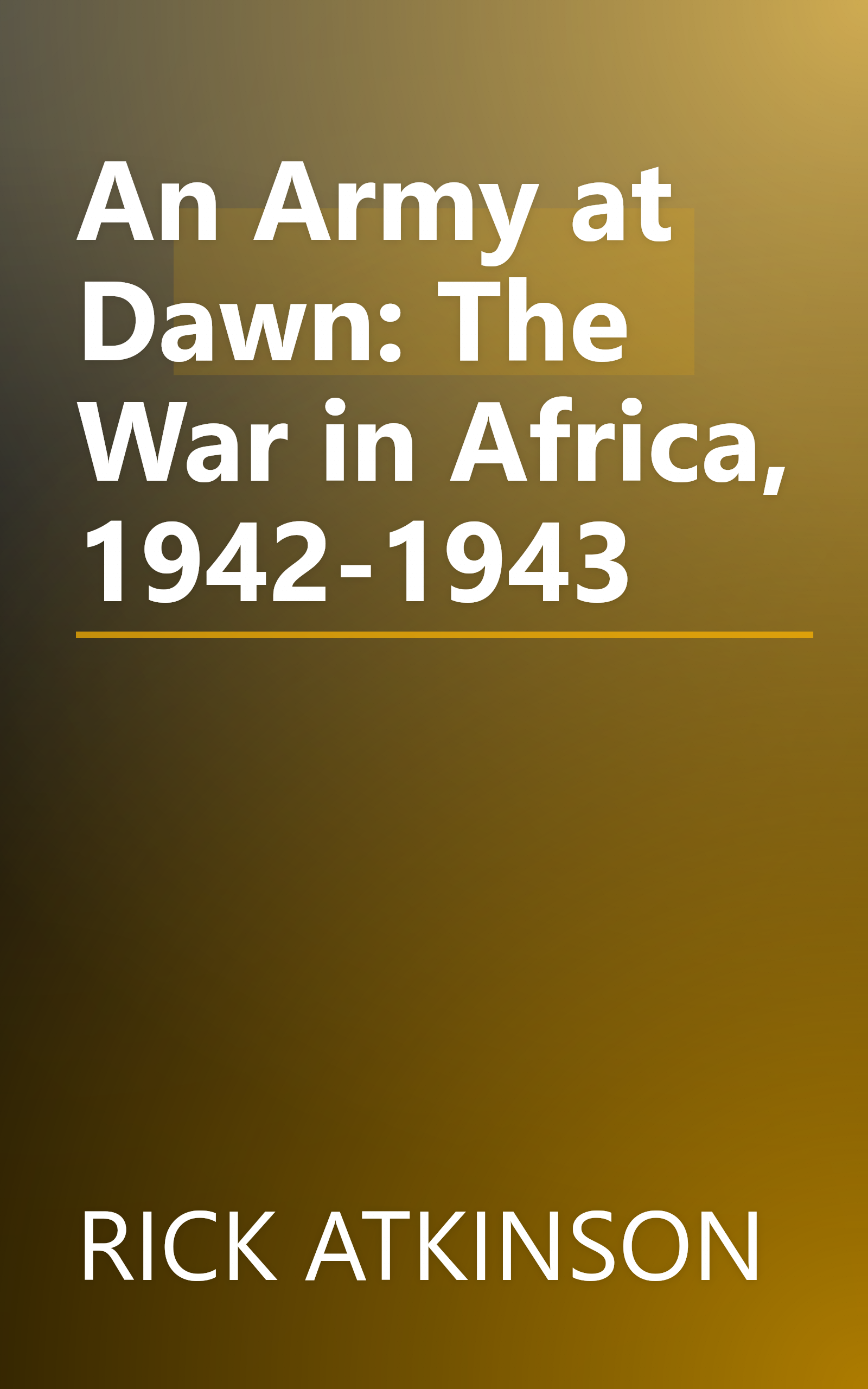 An Army at Dawn: The War in Africa, 1942-1943 book cover