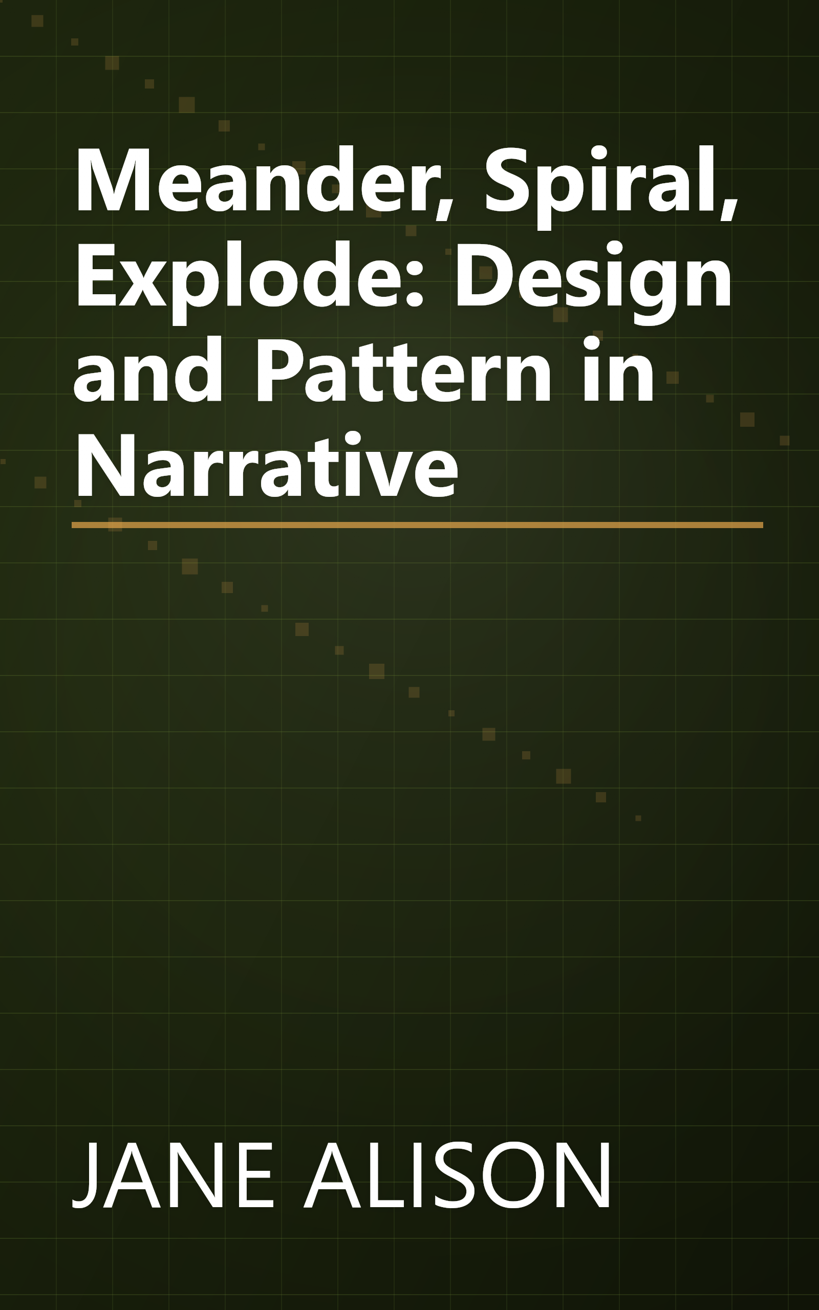 Meander, Spiral, Explode: Design and Pattern in Narrative book cover