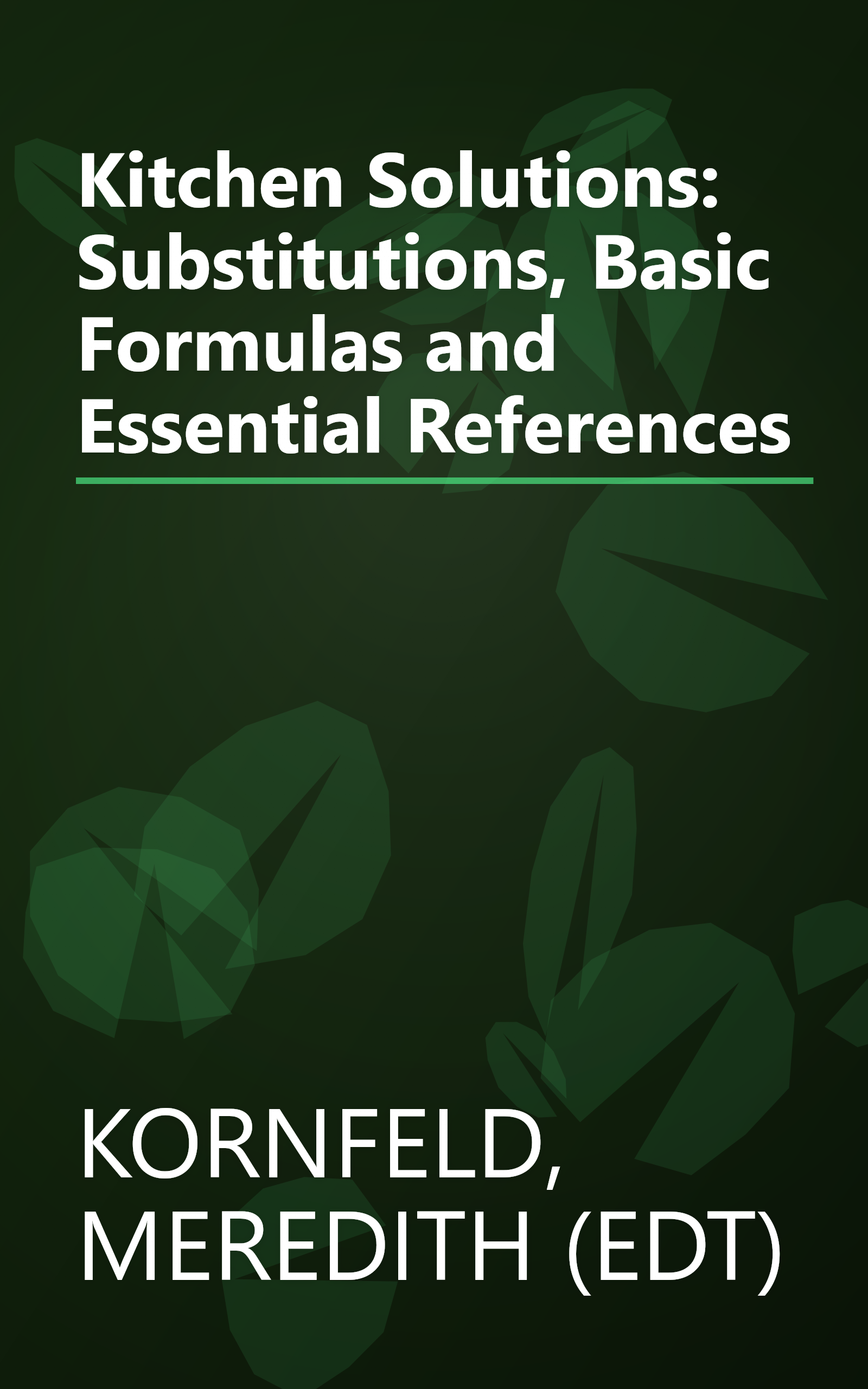 Kitchen Solutions: Substitutions, Basic Formulas and Essential References book cover